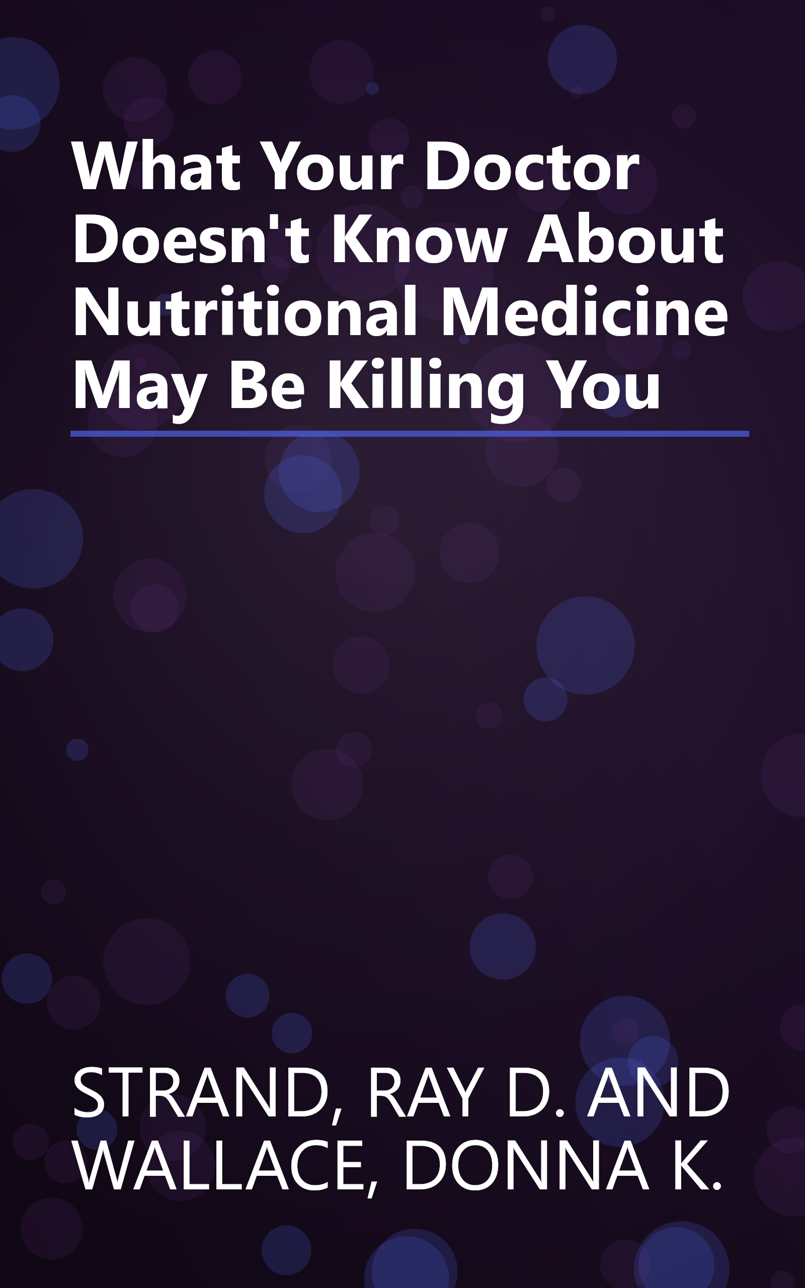 What Your Doctor Doesn't Know About Nutritional Medicine May Be Killing You book cover