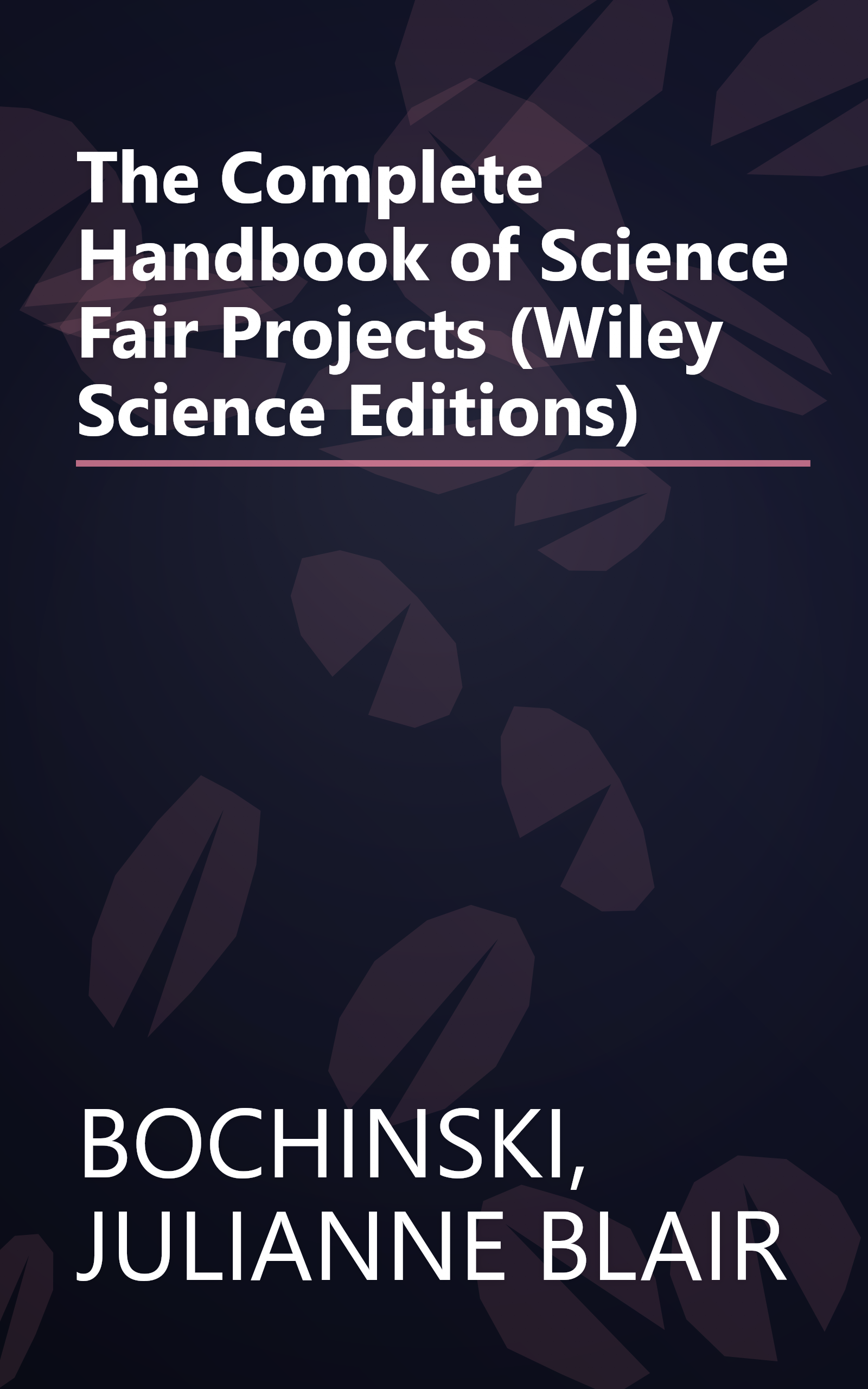 The Complete Handbook of Science Fair Projects (Wiley Science Editions) book cover