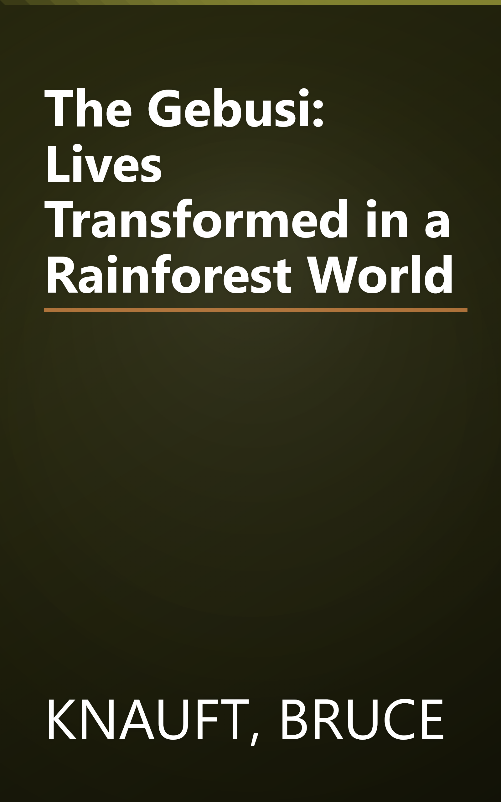 The Gebusi: Lives Transformed in a Rainforest World book cover