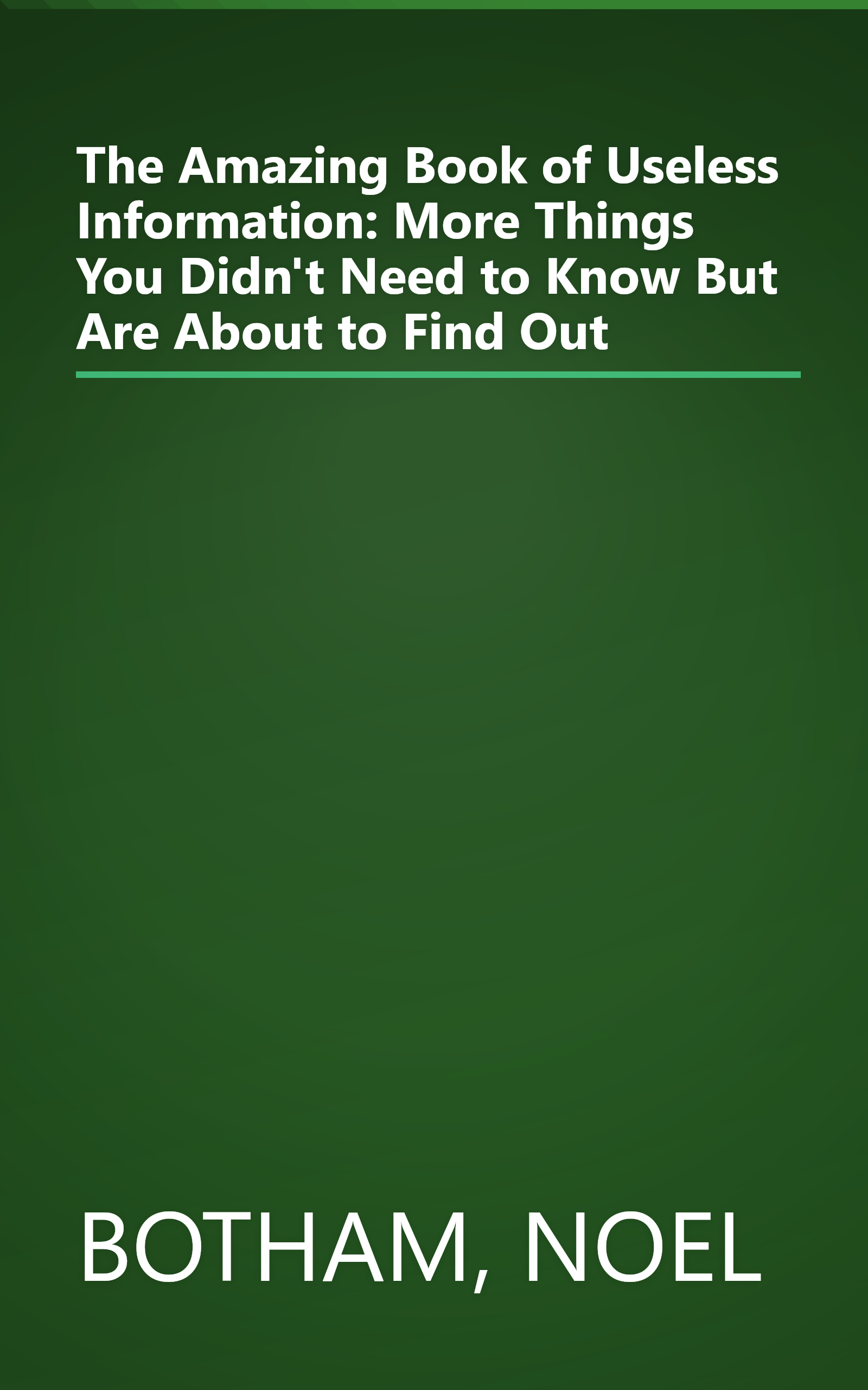 The Amazing Book of Useless Information: More Things You Didn't Need to Know But Are About to Find Out book cover