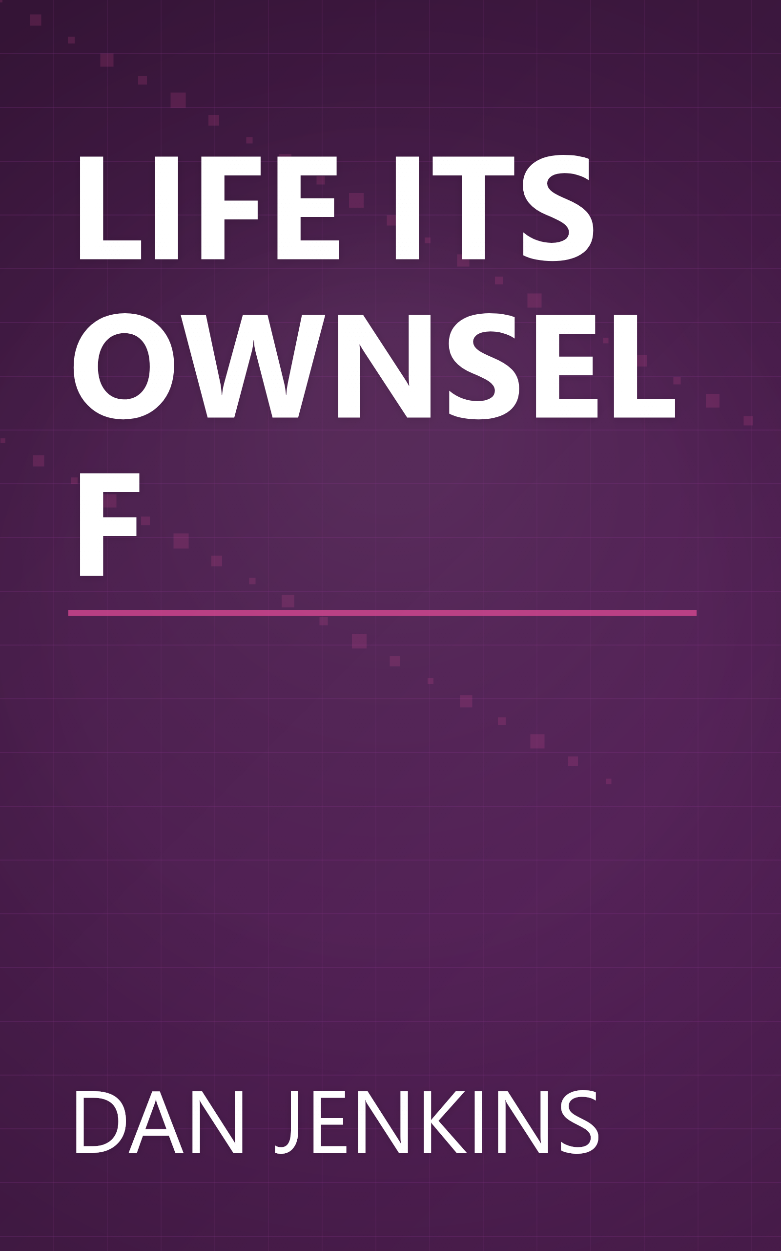LIFE ITS OWNSELF book cover