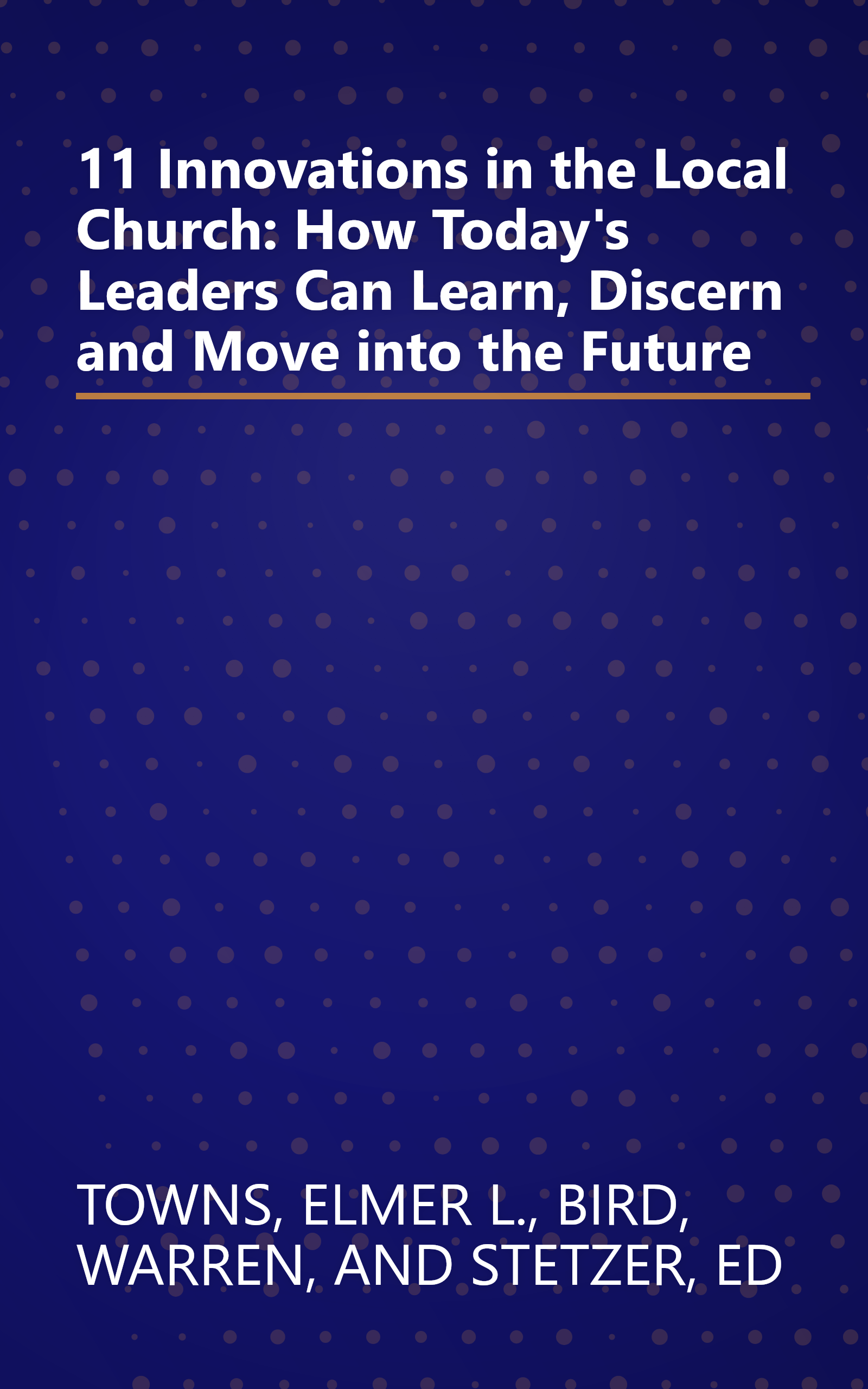 11 Innovations in the Local Church: How Today's Leaders Can Learn, Discern and Move into the Future book cover
