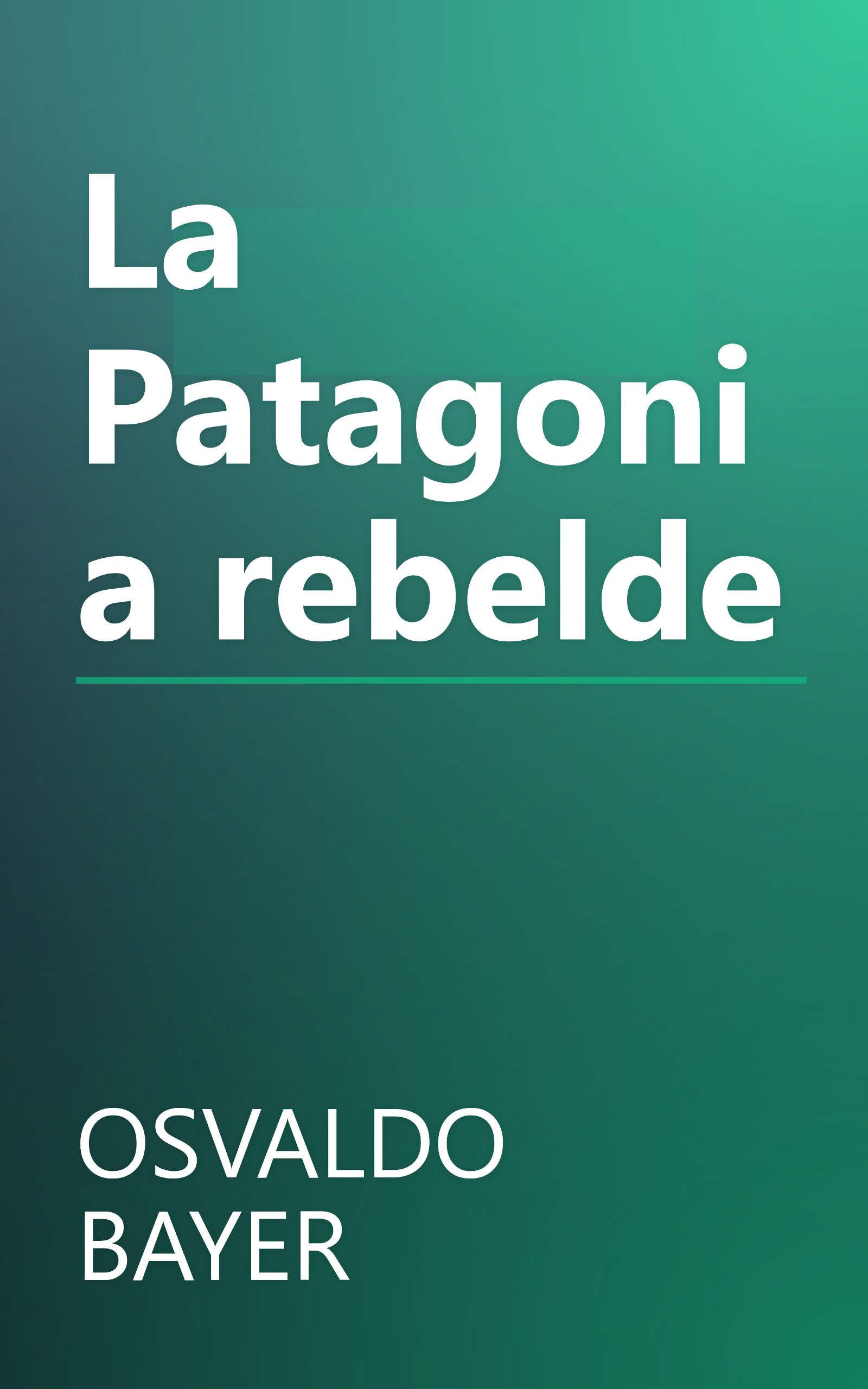 La Patagonia rebelde book cover