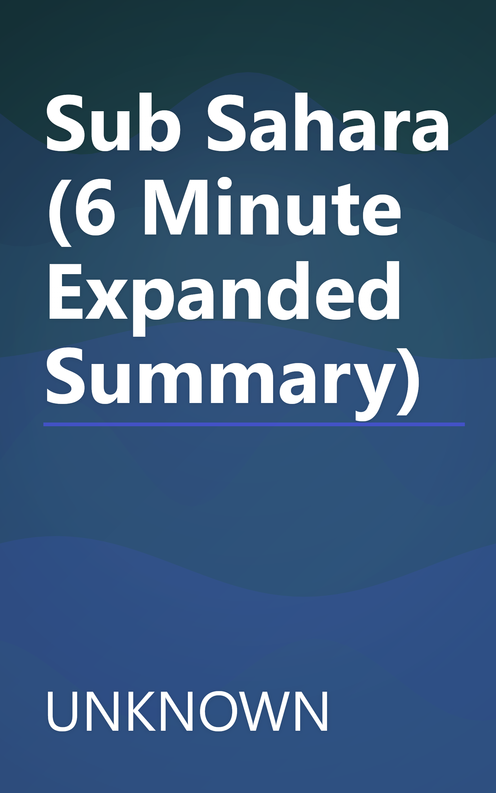 Sub Sahara (6 Minute   Expanded Summary) book cover