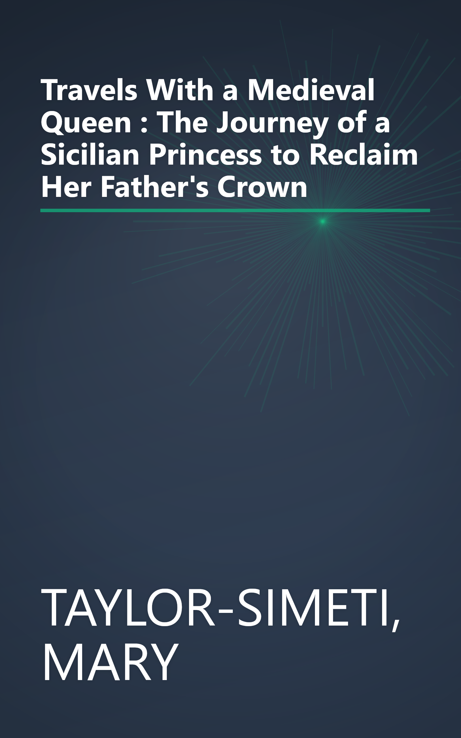 Travels With a Medieval Queen : The Journey of a Sicilian Princess to Reclaim Her Father's Crown book cover