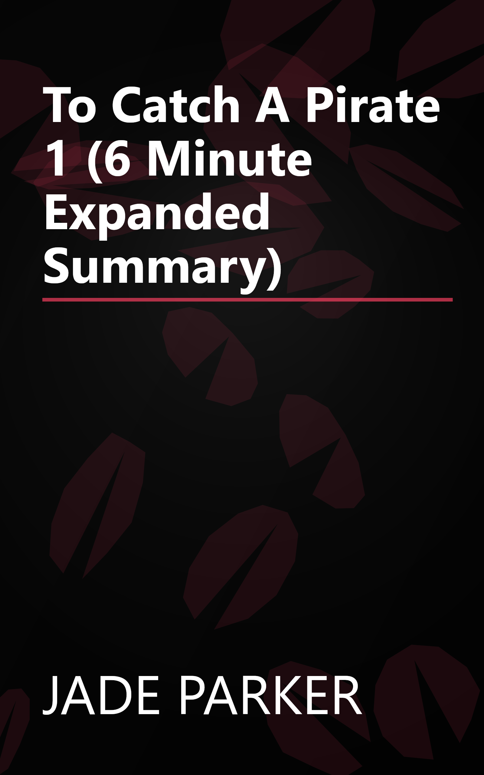 To Catch A Pirate 1 (6 Minute   Expanded Summary) book cover