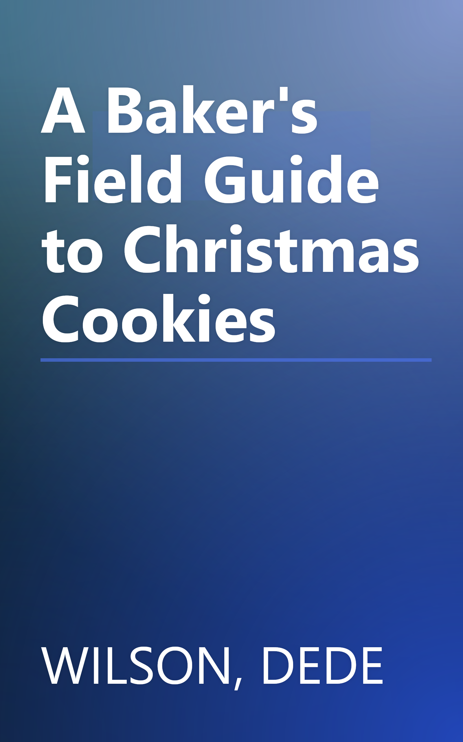 A Baker's Field Guide to Christmas Cookies book cover