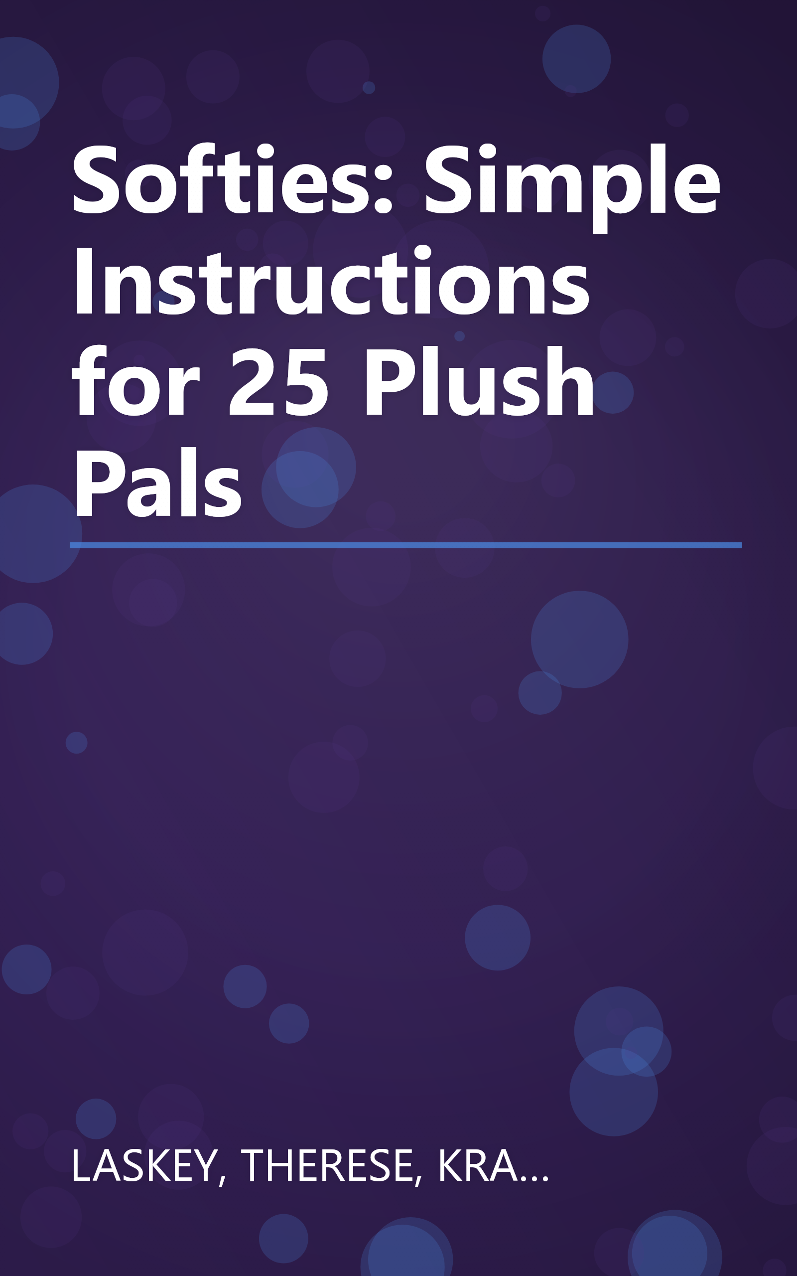 Softies: Simple Instructions for 25 Plush Pals book cover