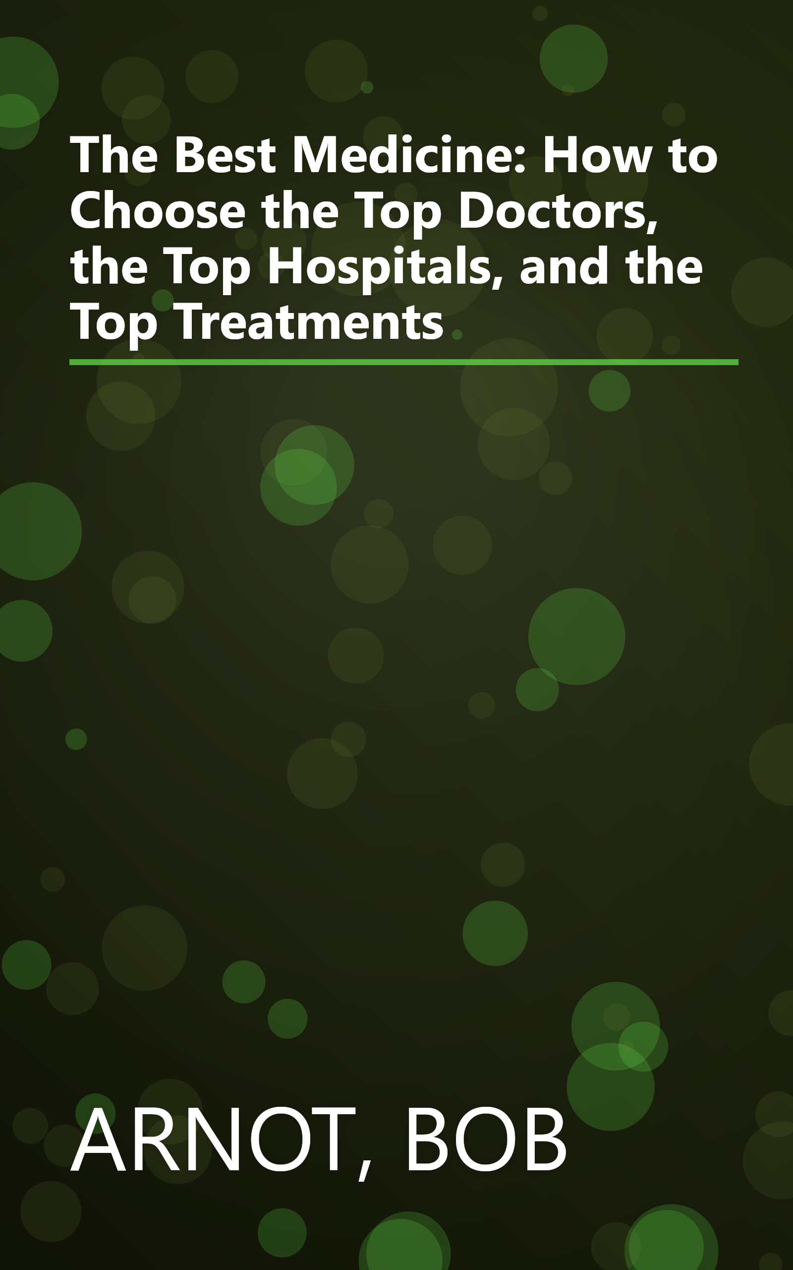 The Best Medicine: How to Choose the Top Doctors, the Top Hospitals, and the Top Treatments book cover