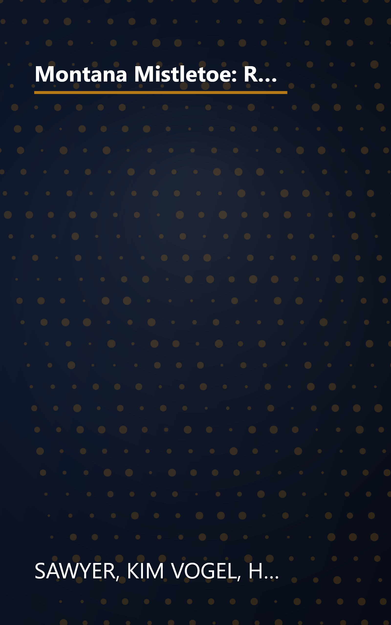 Montana Mistletoe: Return to Mistletoe/Christmas Confusion/All I Want for Christmas is...You/Under the Mistletoe (Heartsong Novella Collection) book cover