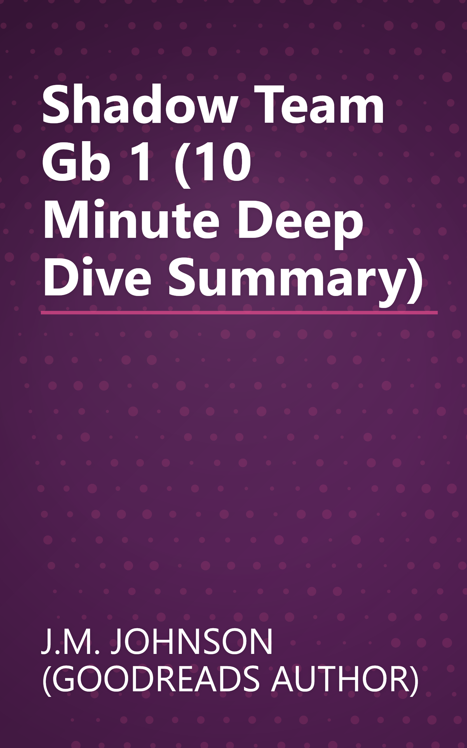 Shadow Team Gb 1 (10 Minute   Deep Dive Summary) book cover