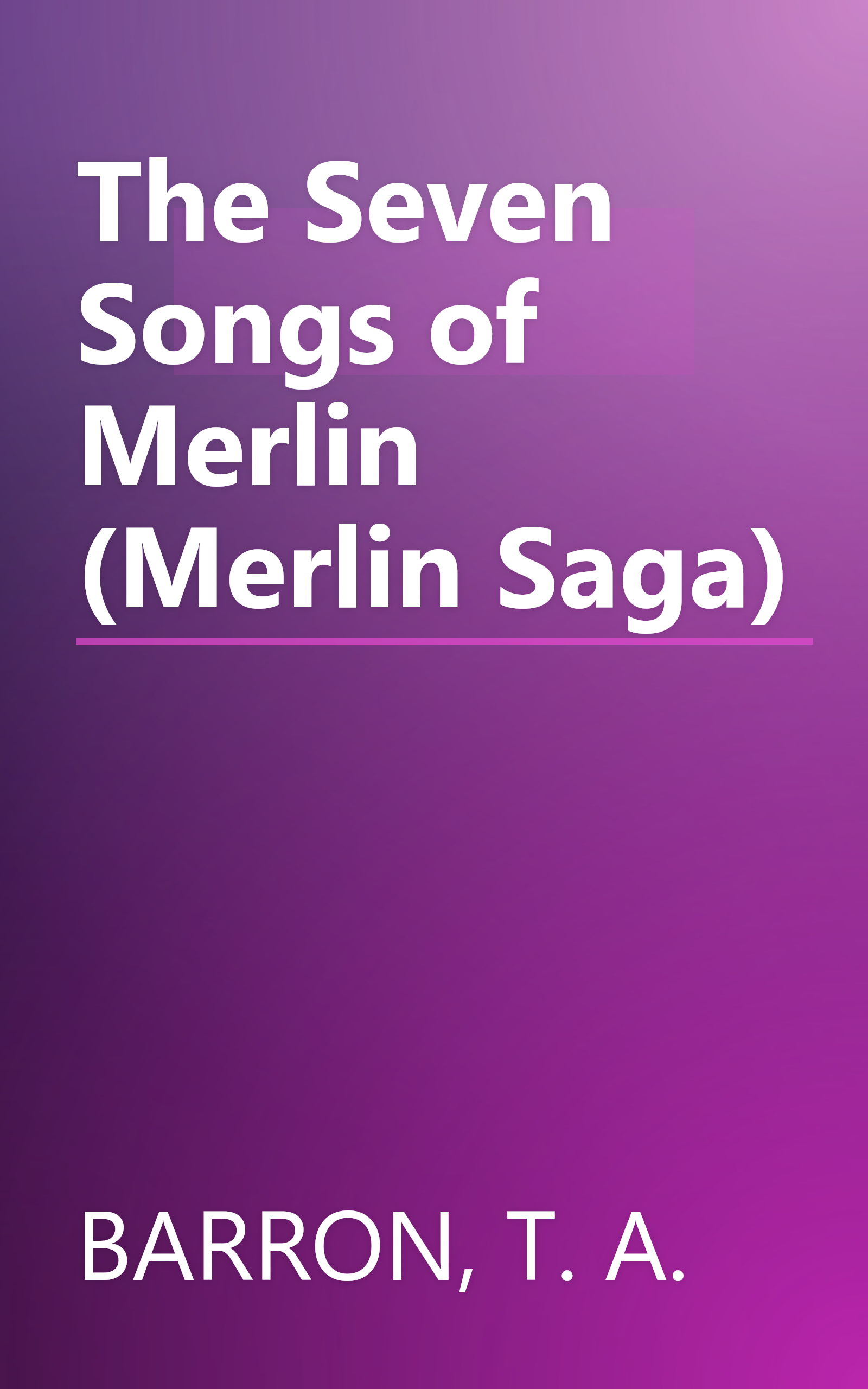 The Seven Songs of Merlin (Merlin Saga) book cover