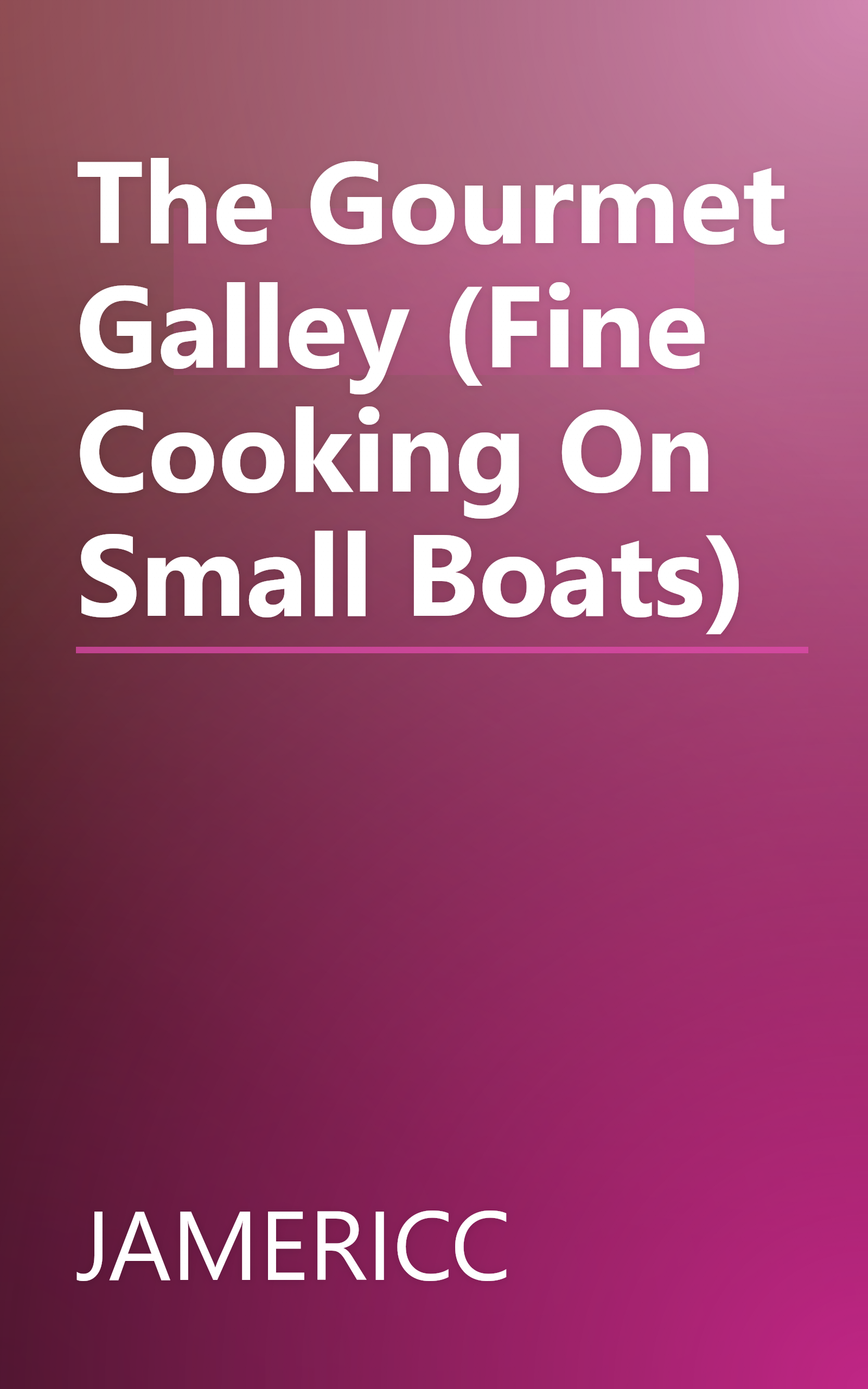 The Gourmet Galley (Fine Cooking On Small Boats) book cover
