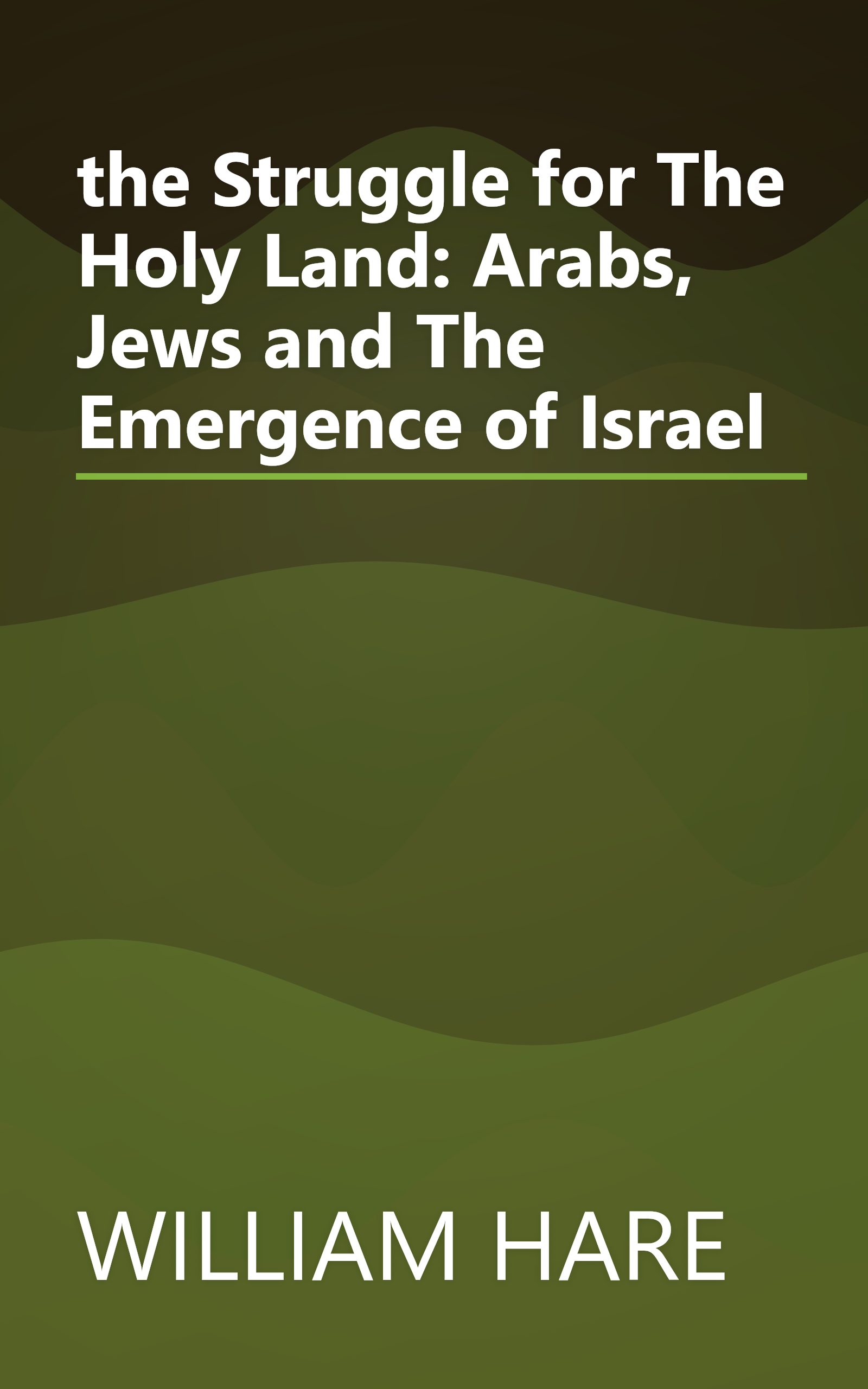 the Struggle for The Holy Land: Arabs, Jews and The Emergence of Israel book cover