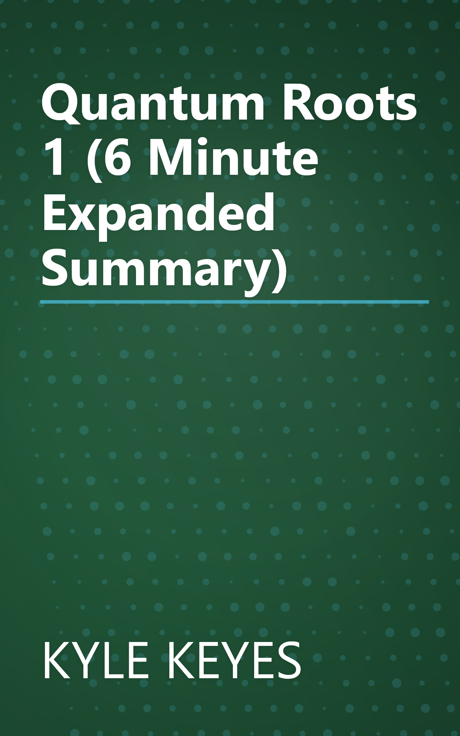 Quantum Roots 1 (6 Minute   Expanded Summary) book cover
