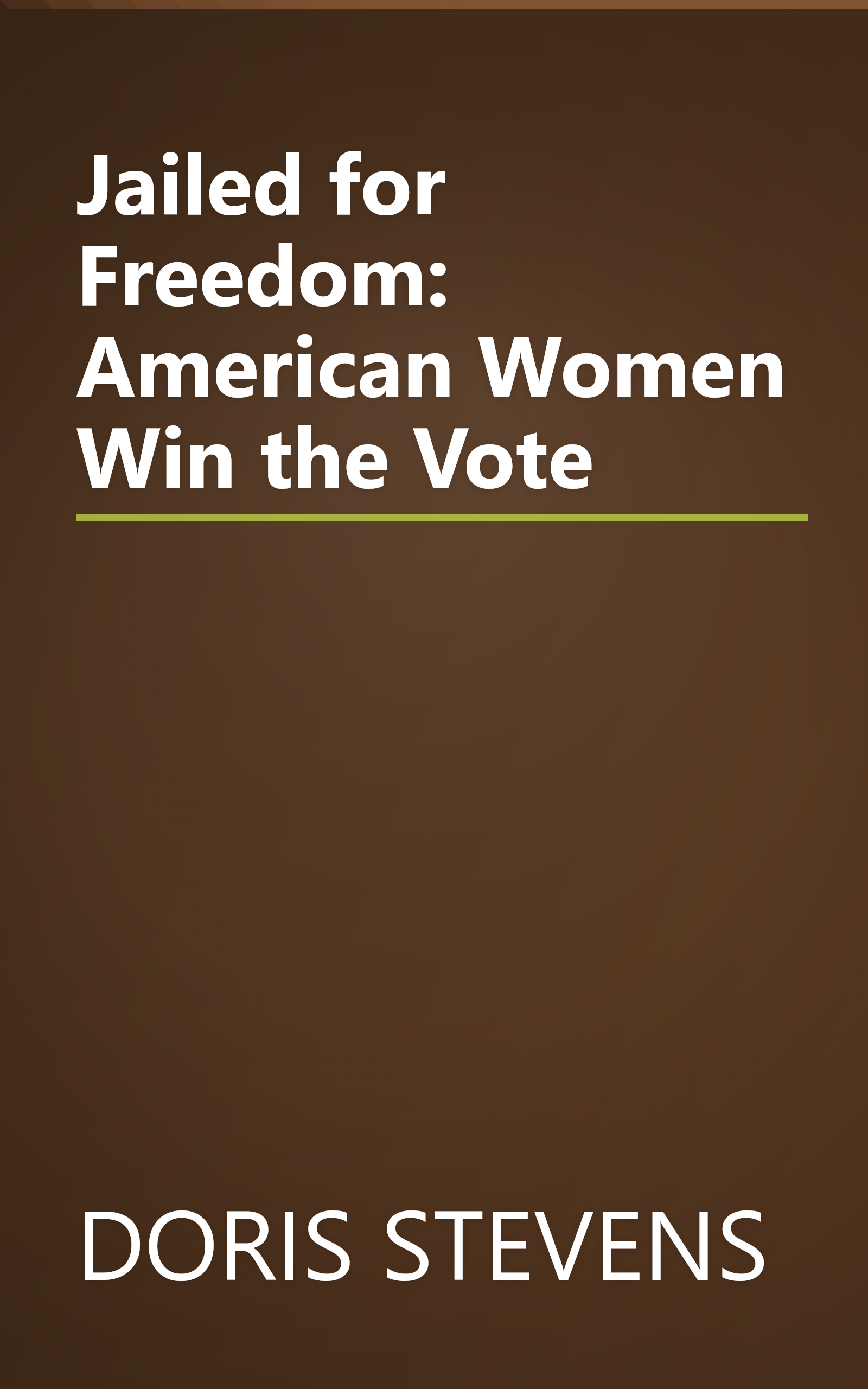 Jailed for Freedom: American Women Win the Vote book cover