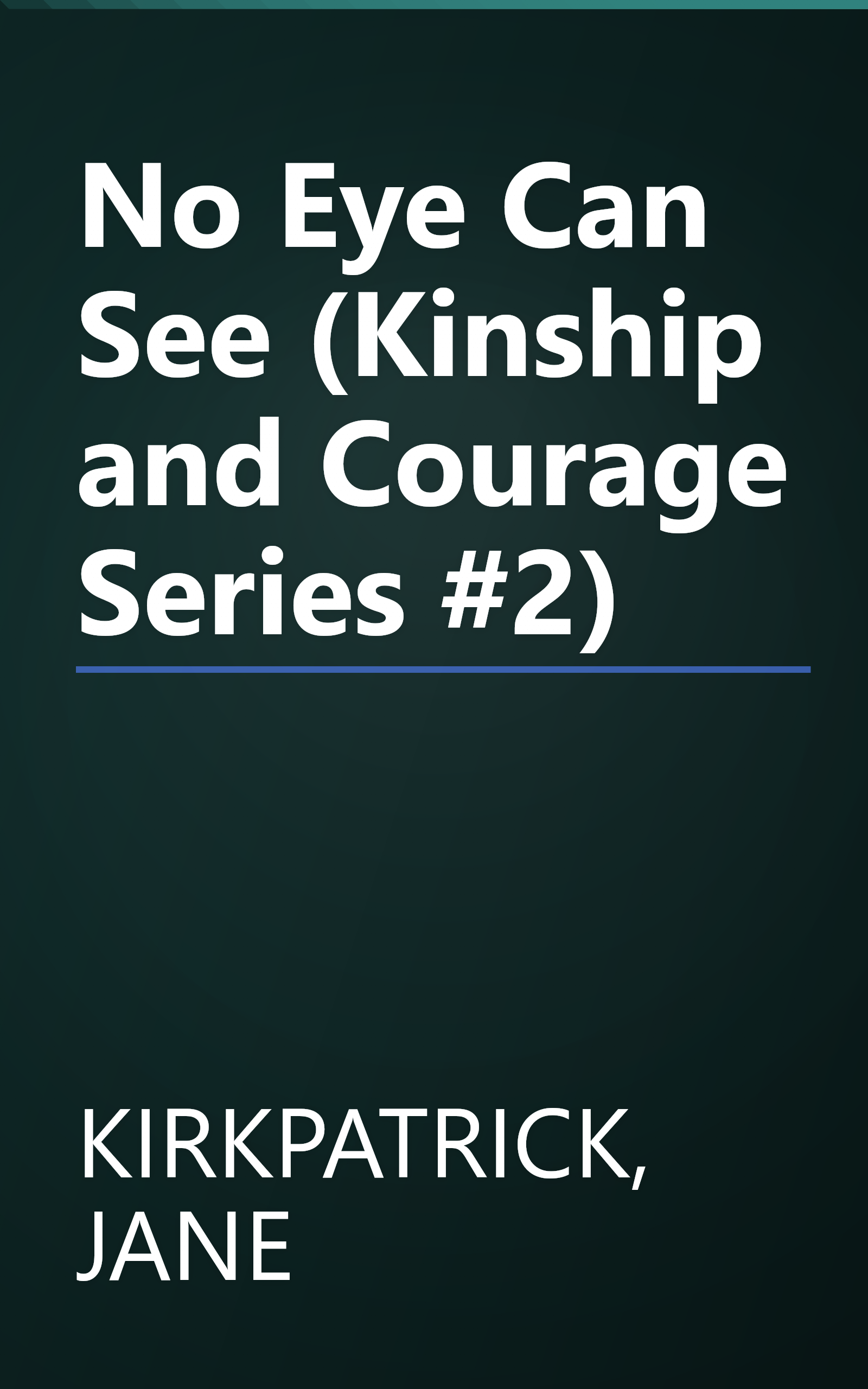 No Eye Can See (Kinship and Courage Series #2) book cover