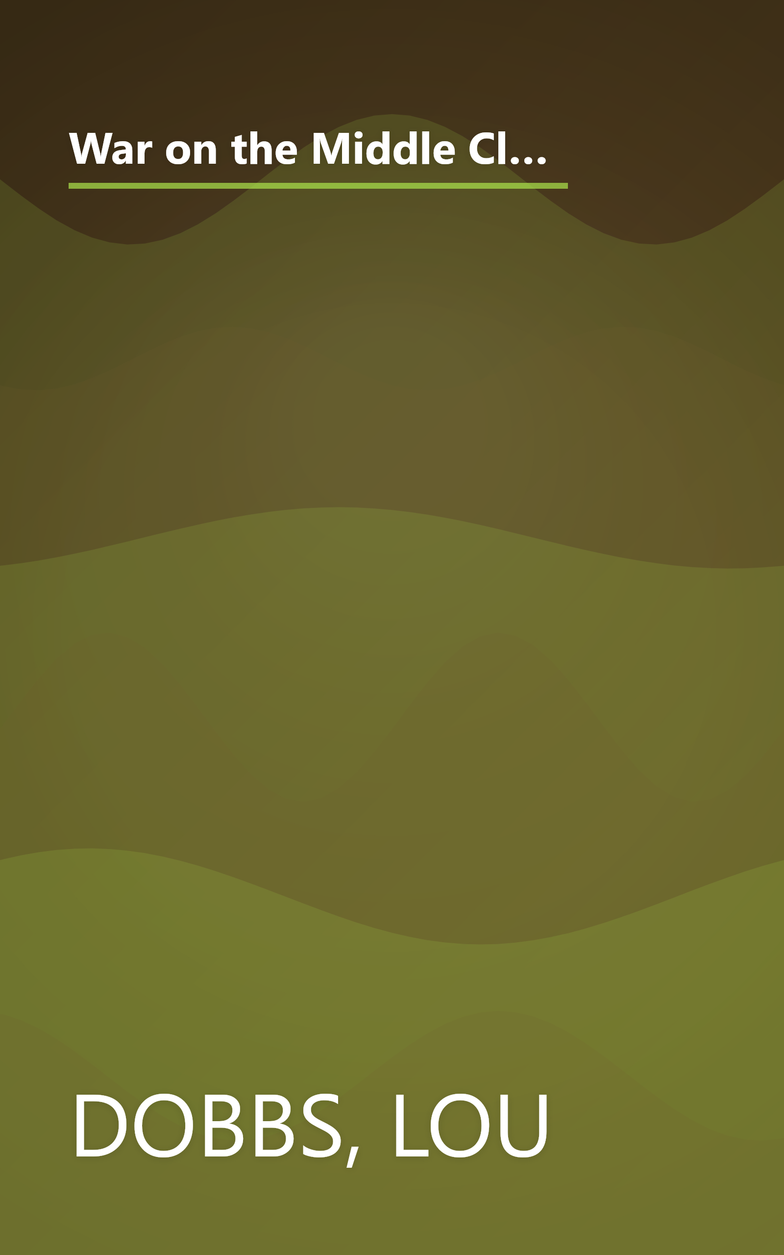 War on the Middle Class: How the Government, Big Business, and Special Interest Groups Are Waging War on the American Dream and How to Fight Back book cover