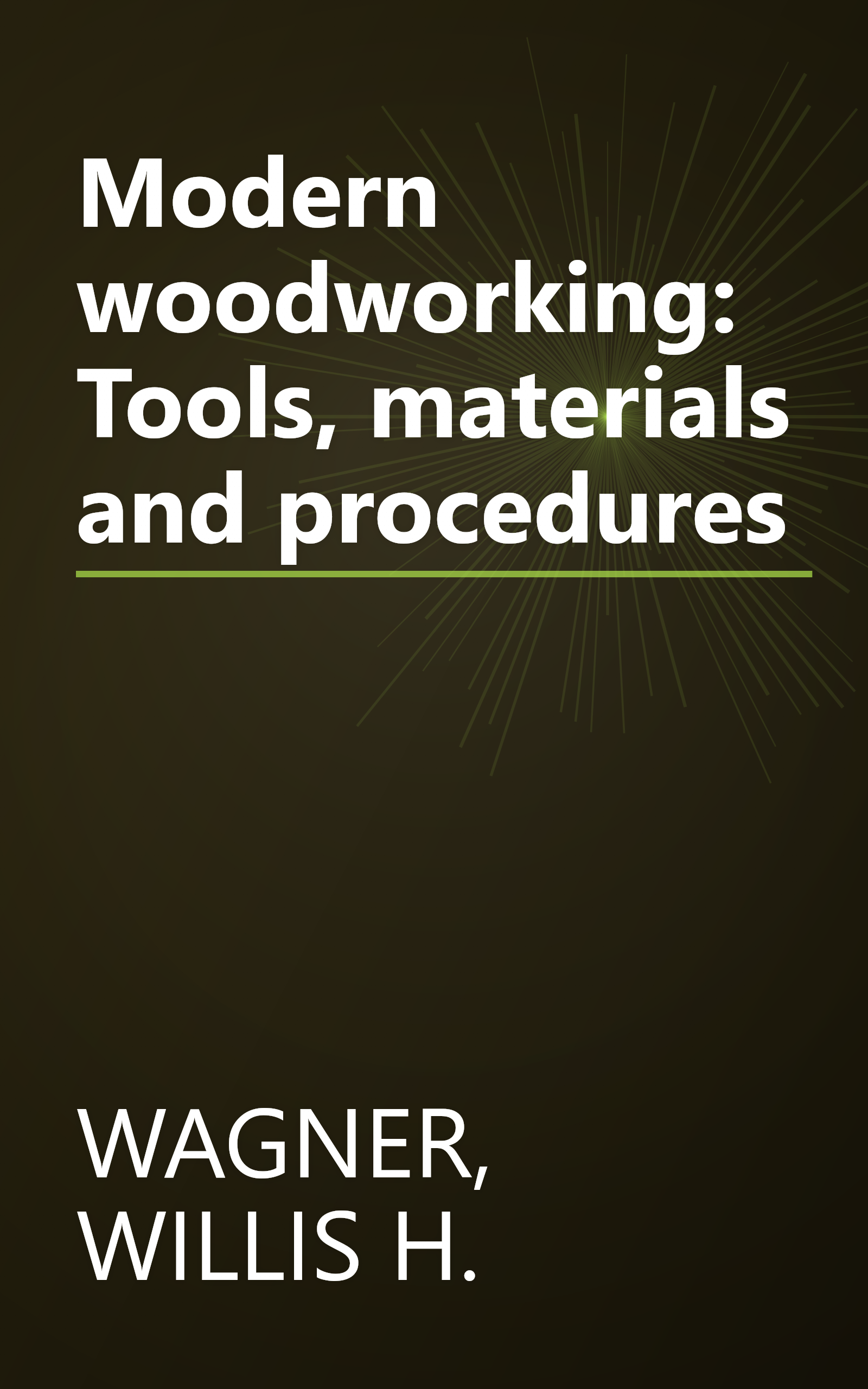 Modern woodworking: Tools, materials and procedures book cover