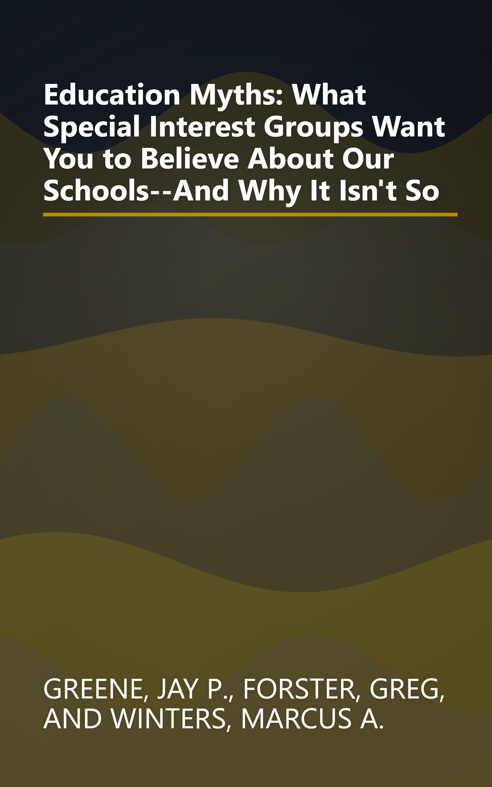 Education Myths: What Special Interest Groups Want You to Believe About Our Schools--And Why It Isn't So book cover