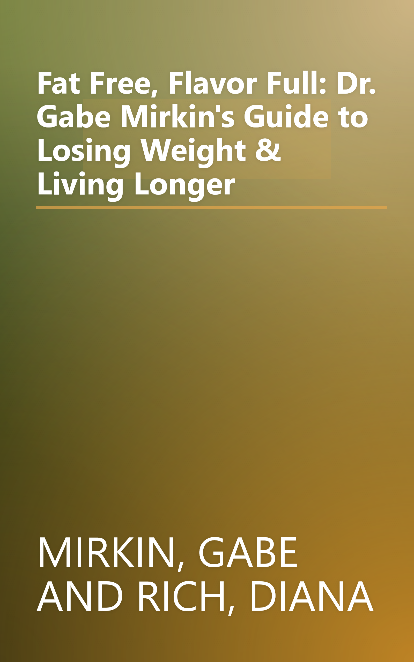Fat Free, Flavor Full: Dr. Gabe Mirkin's Guide to Losing Weight & Living Longer book cover