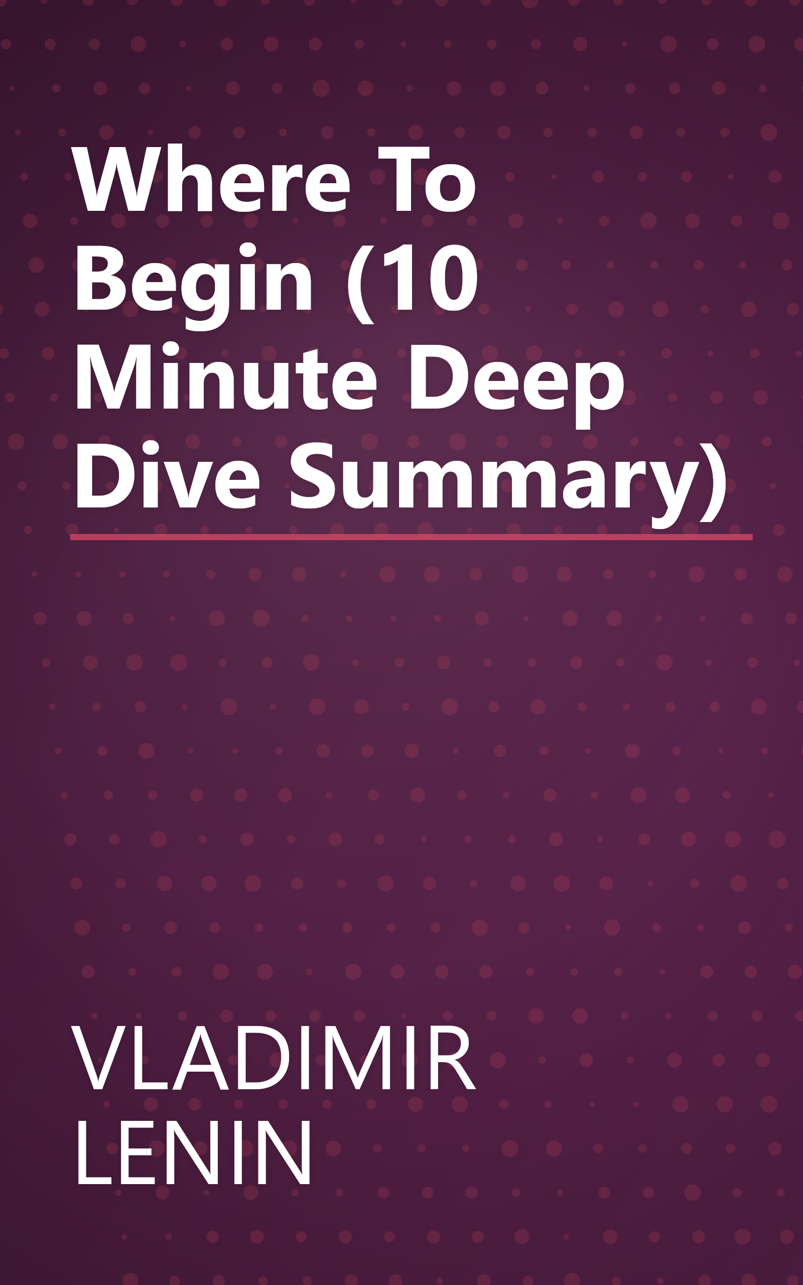 Where To Begin  (10 Minute   Deep Dive Summary) book cover