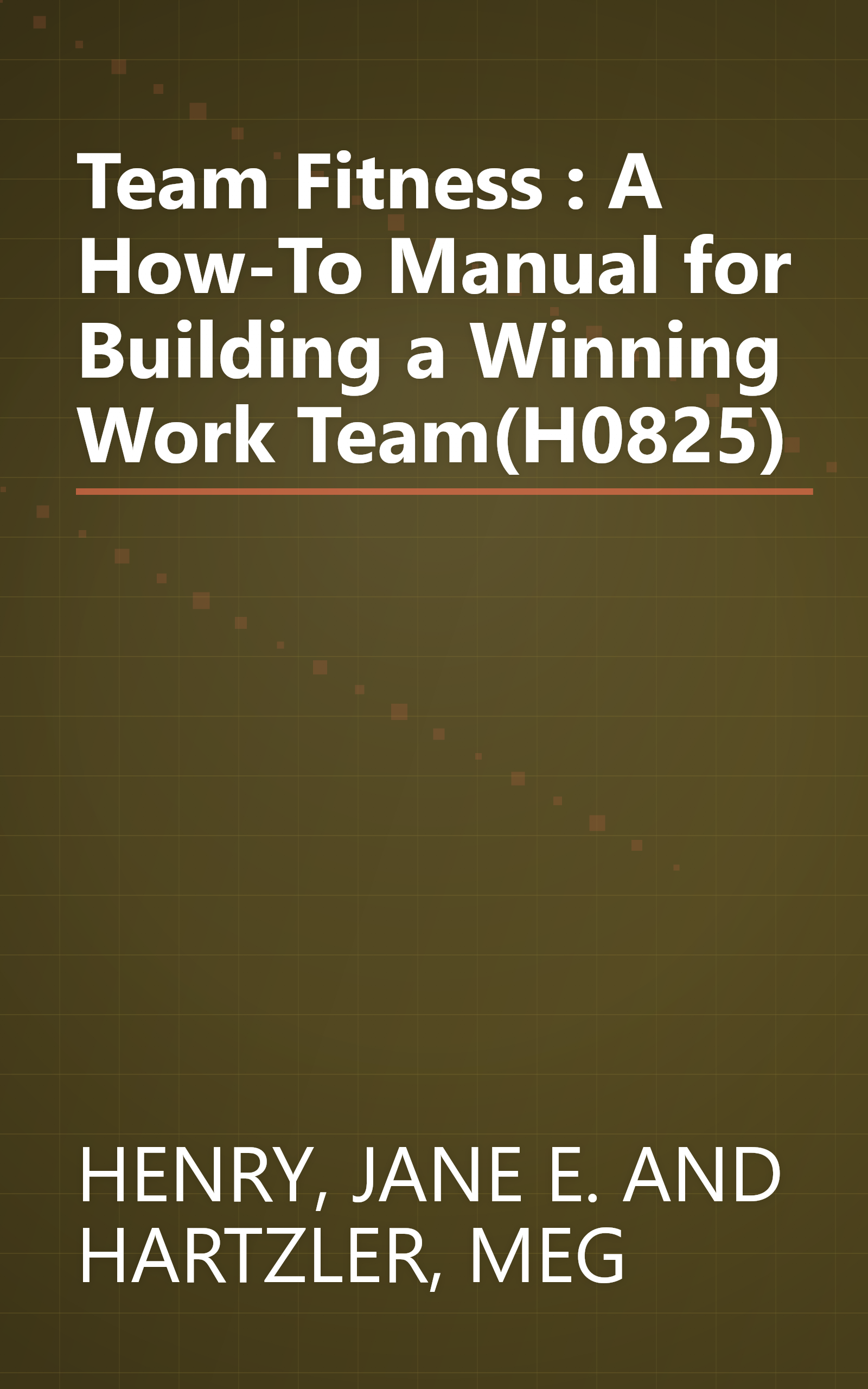 Team Fitness : A How-To Manual for Building a Winning Work Team(H0825) book cover