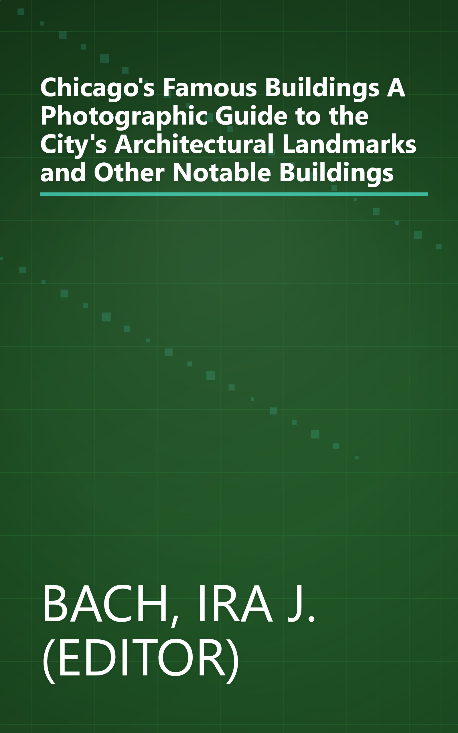 Chicago's Famous Buildings A Photographic Guide to the City's Architectural Landmarks and Other Notable Buildings book cover