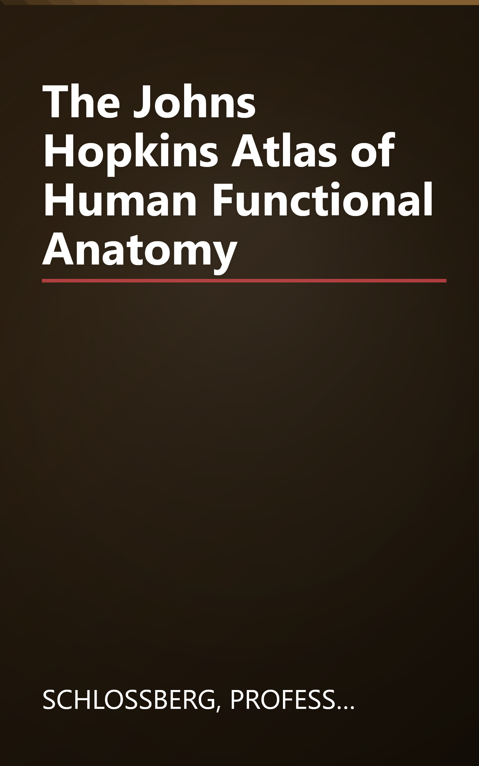 The Johns Hopkins Atlas of Human Functional Anatomy book cover