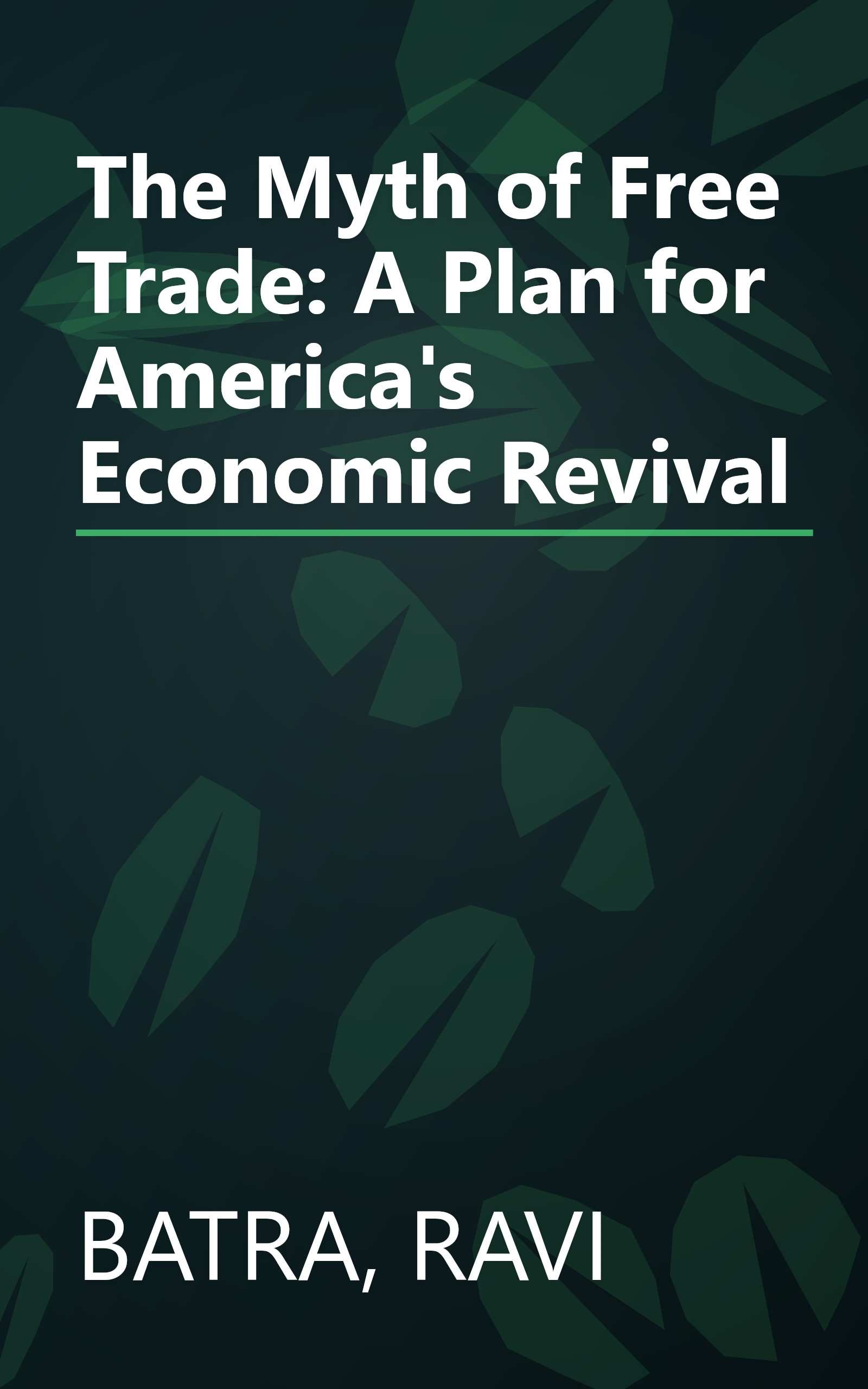 The Myth of Free Trade: A Plan for America's Economic Revival book cover