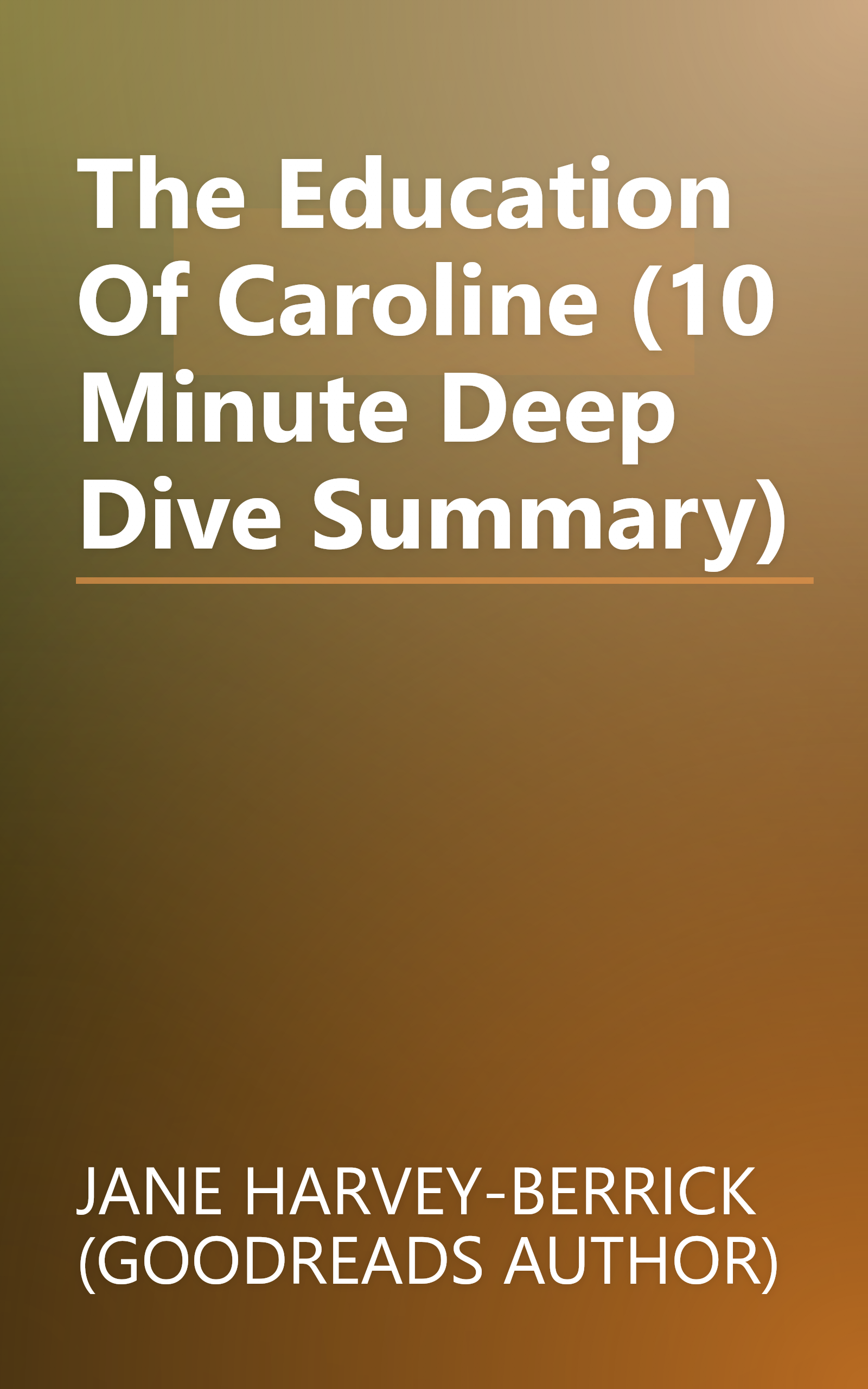 The Education Of Caroline (10 Minute   Deep Dive Summary) book cover