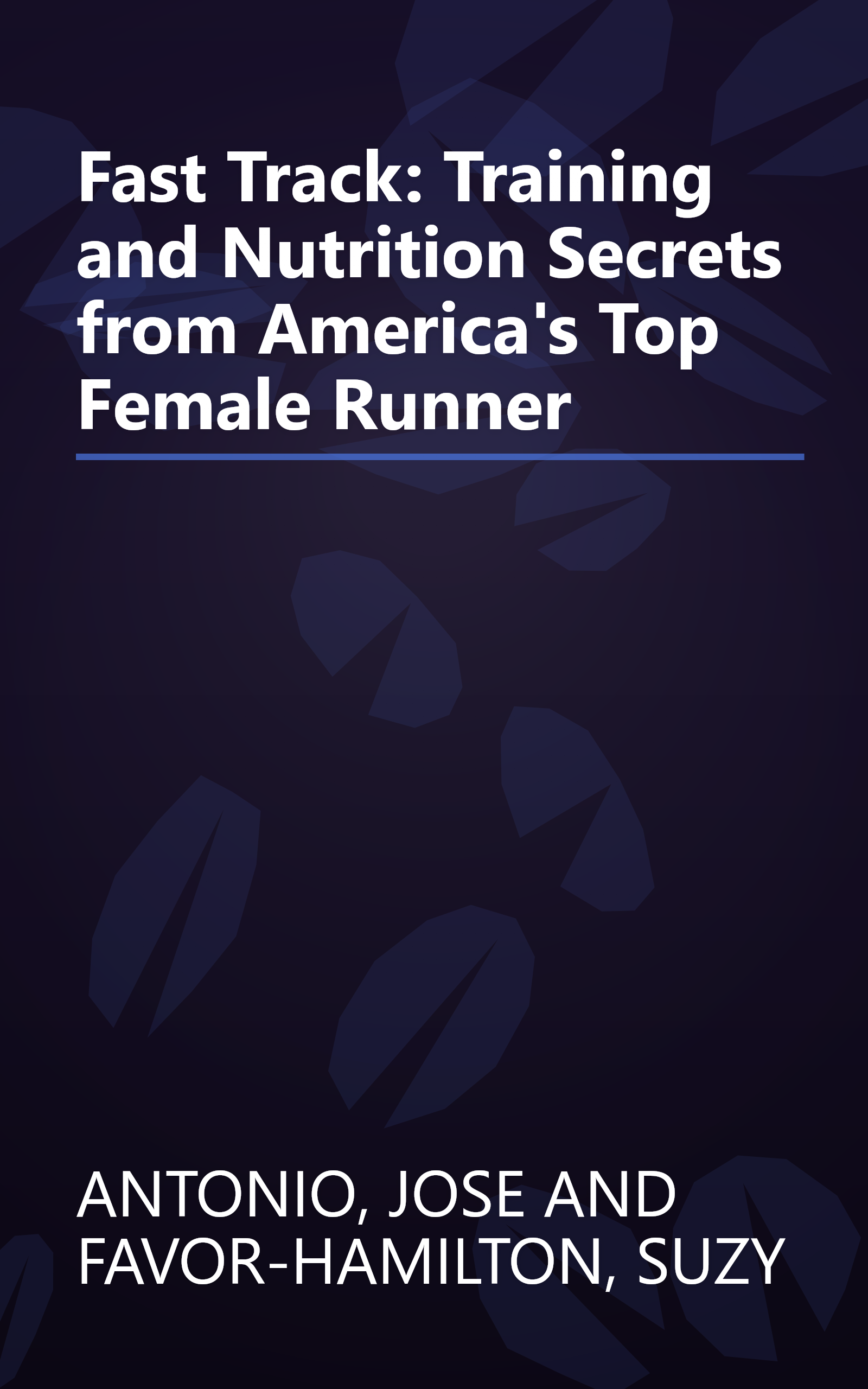 Fast Track: Training and Nutrition Secrets from America's Top Female Runner book cover