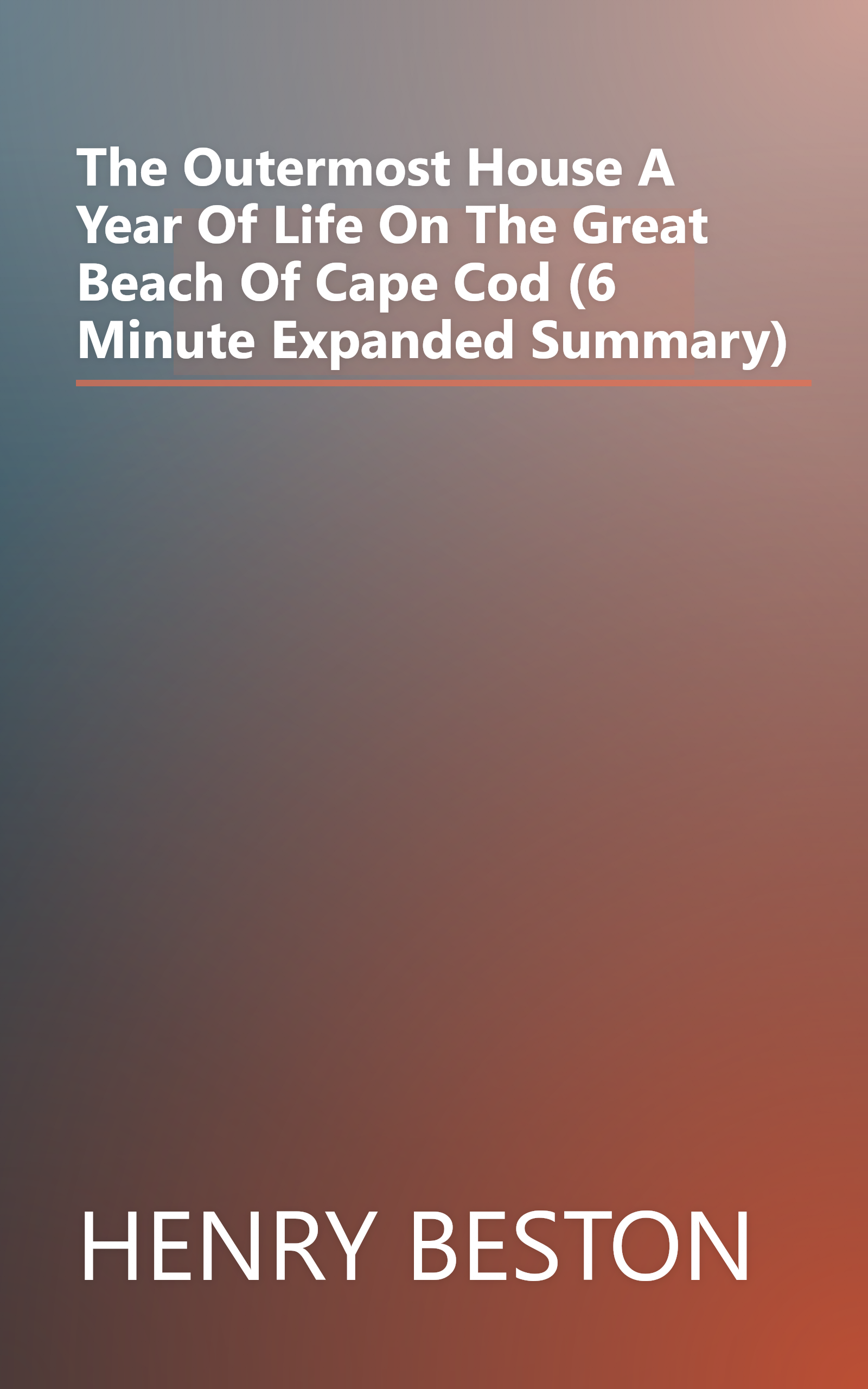 The Outermost House  A Year Of Life On The Great Beach Of Cape Cod (6 Minute   Expanded Summary) book cover