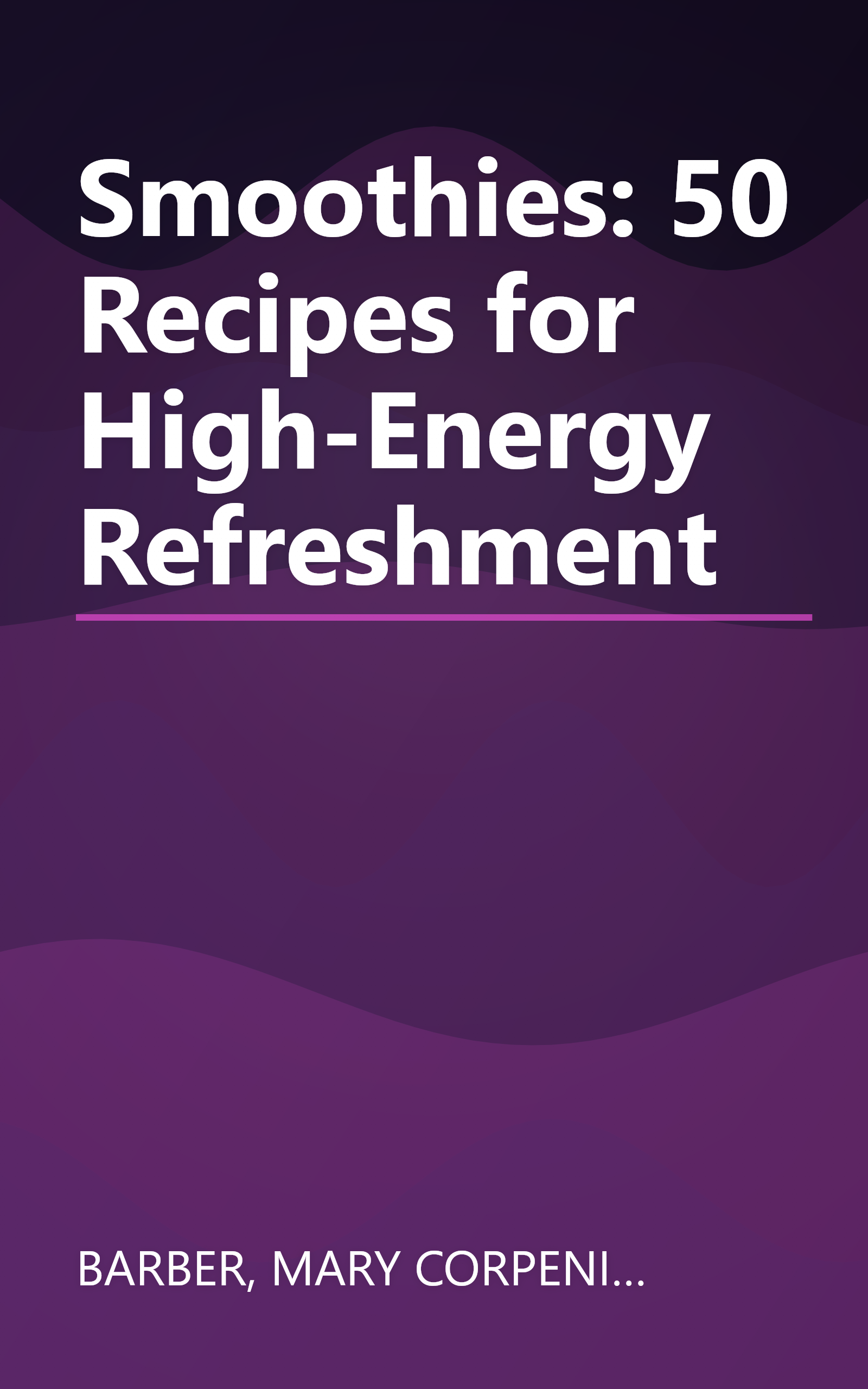 Smoothies: 50 Recipes for High-Energy Refreshment book cover