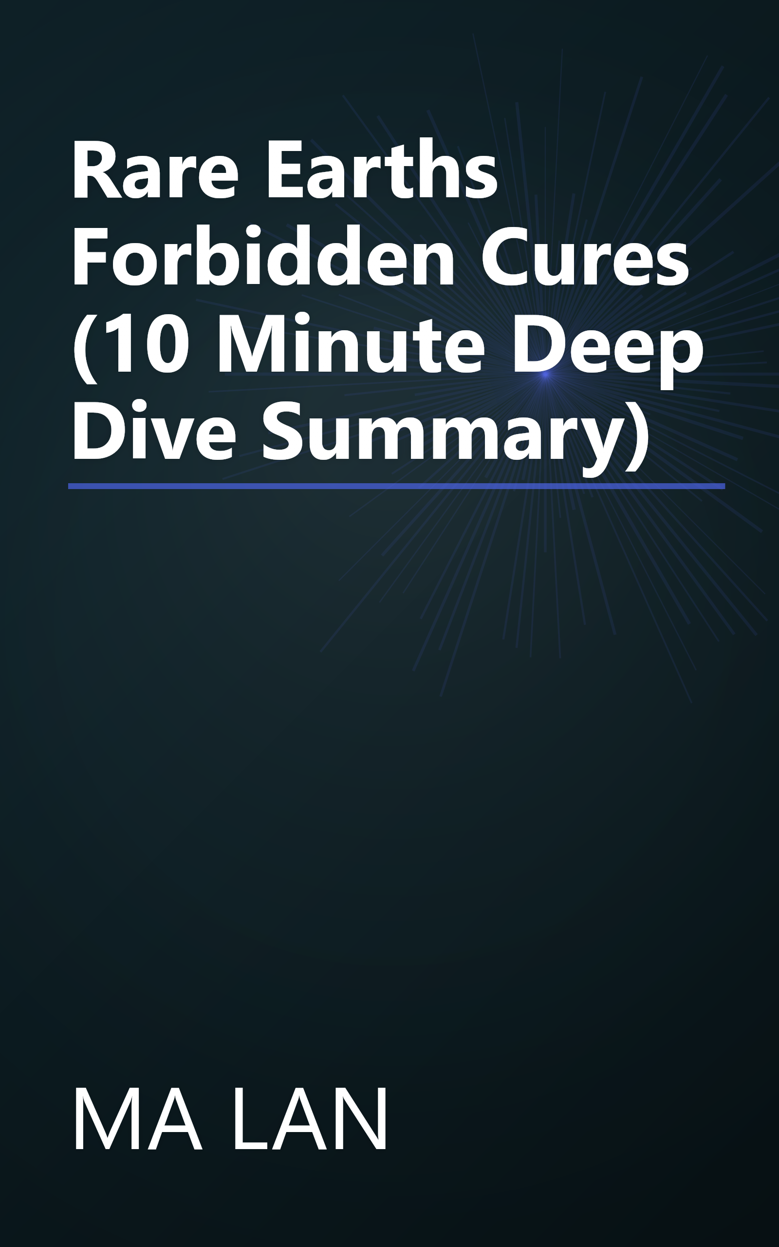 Rare Earths  Forbidden Cures (10 Minute   Deep Dive Summary) book cover