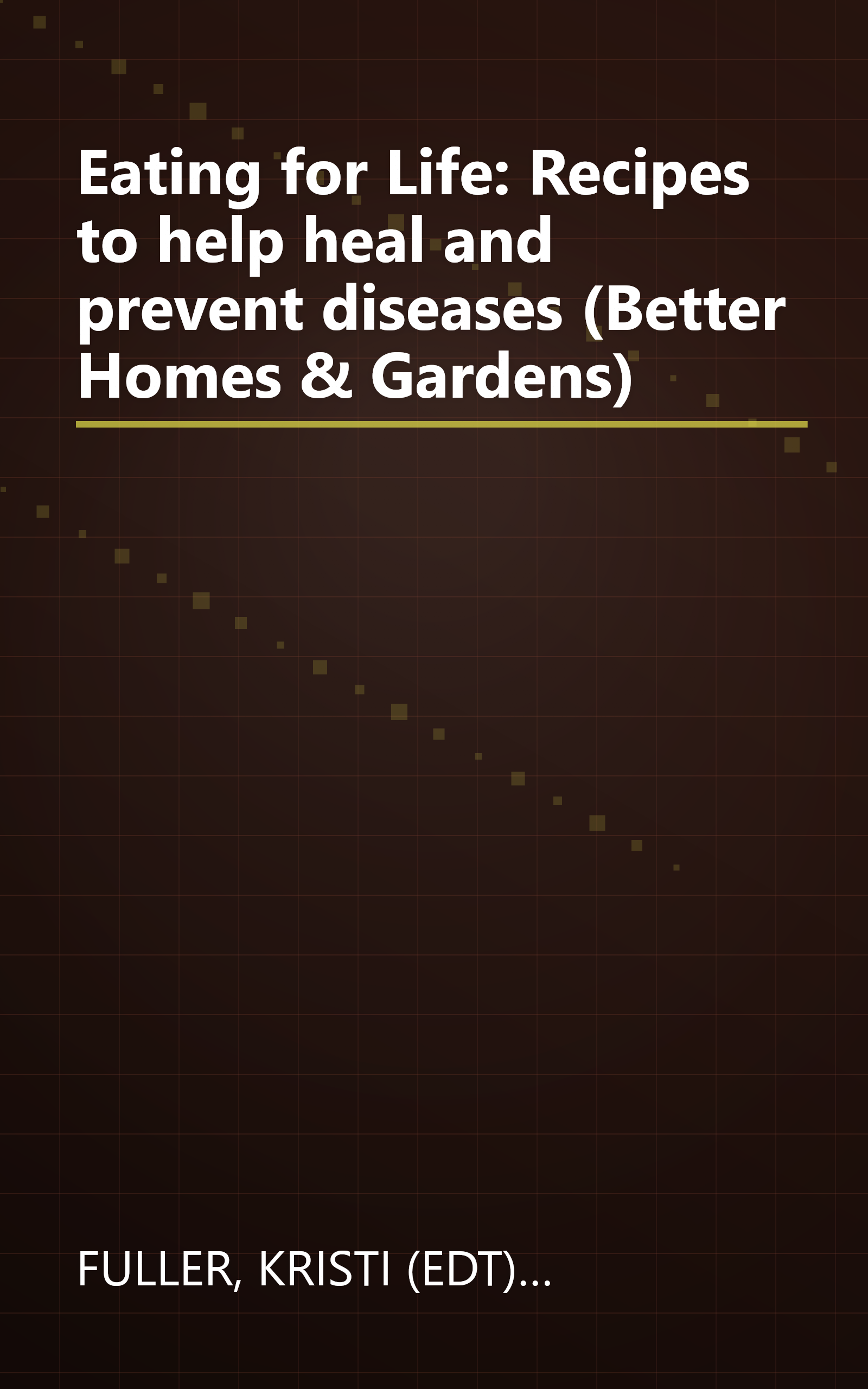 Eating for Life: Recipes to help heal and prevent diseases (Better Homes & Gardens) book cover