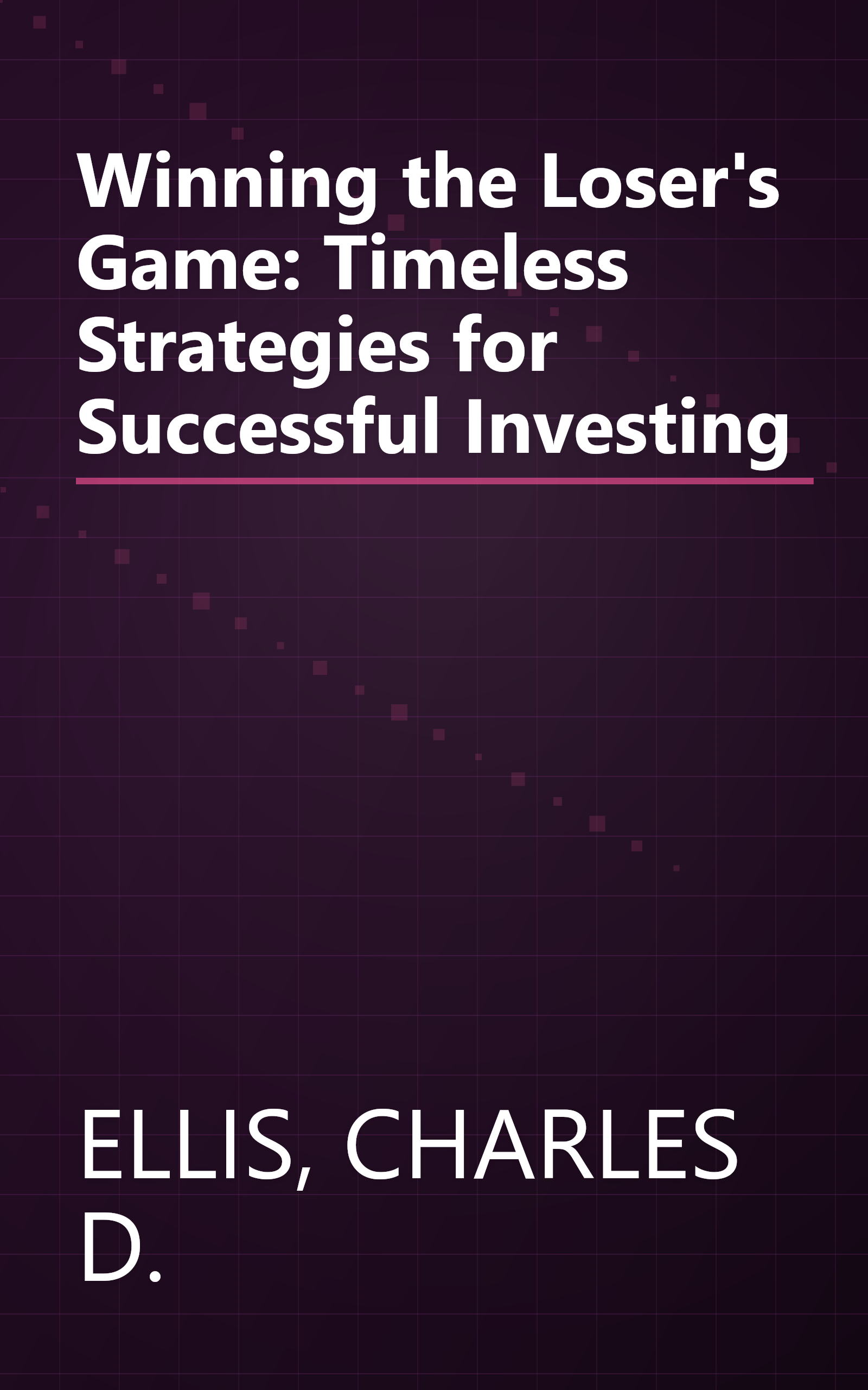 Winning the Loser's Game: Timeless Strategies for Successful Investing book cover