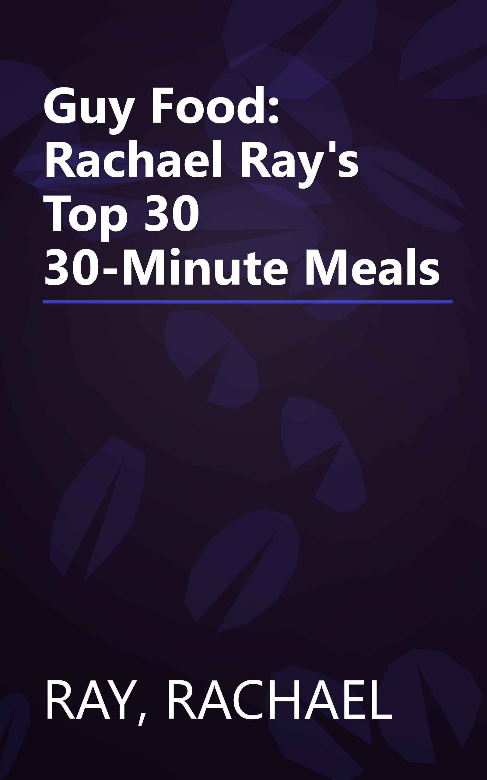 Guy Food: Rachael Ray's Top 30 30-Minute Meals book cover