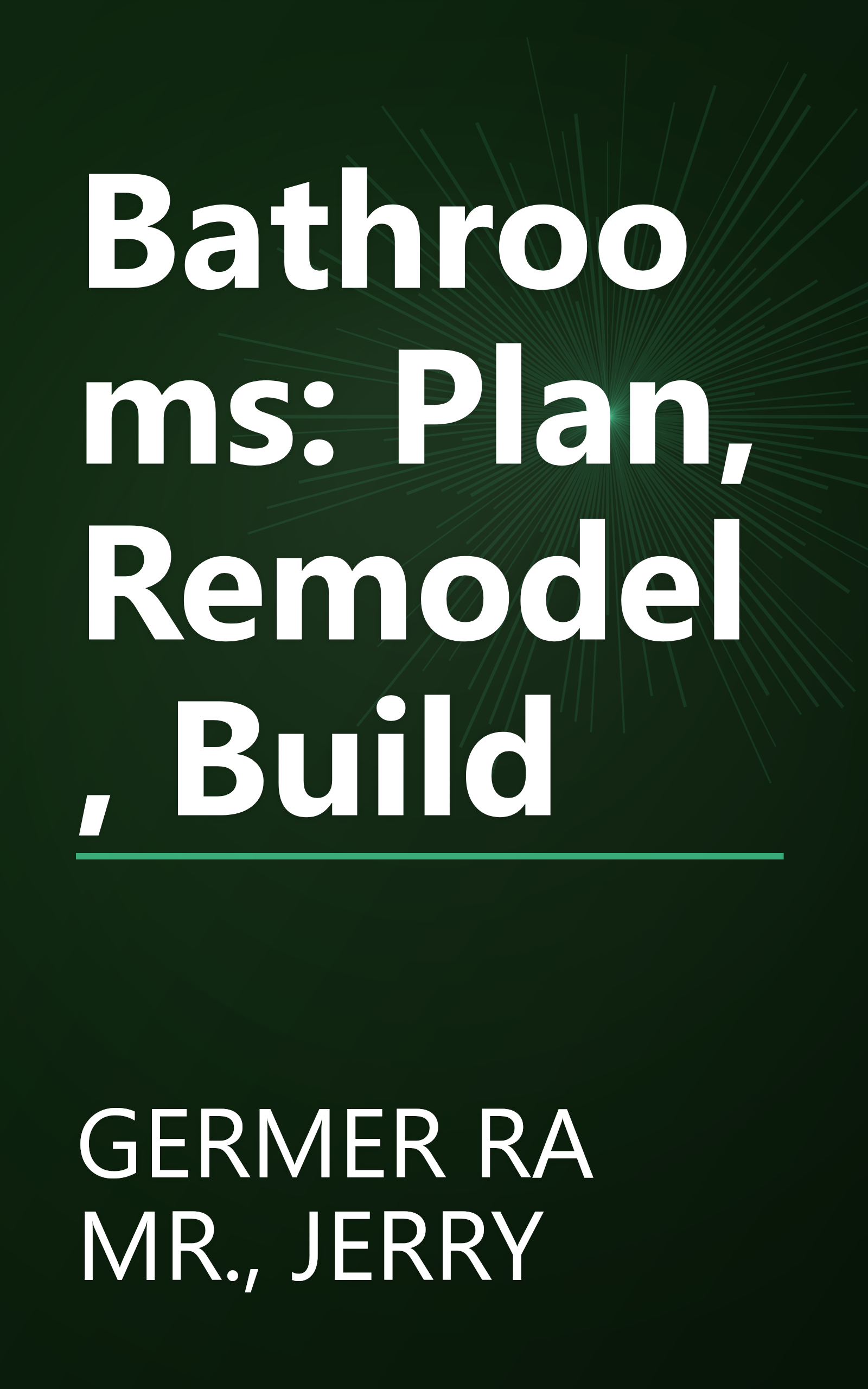Bathrooms: Plan, Remodel, Build book cover
