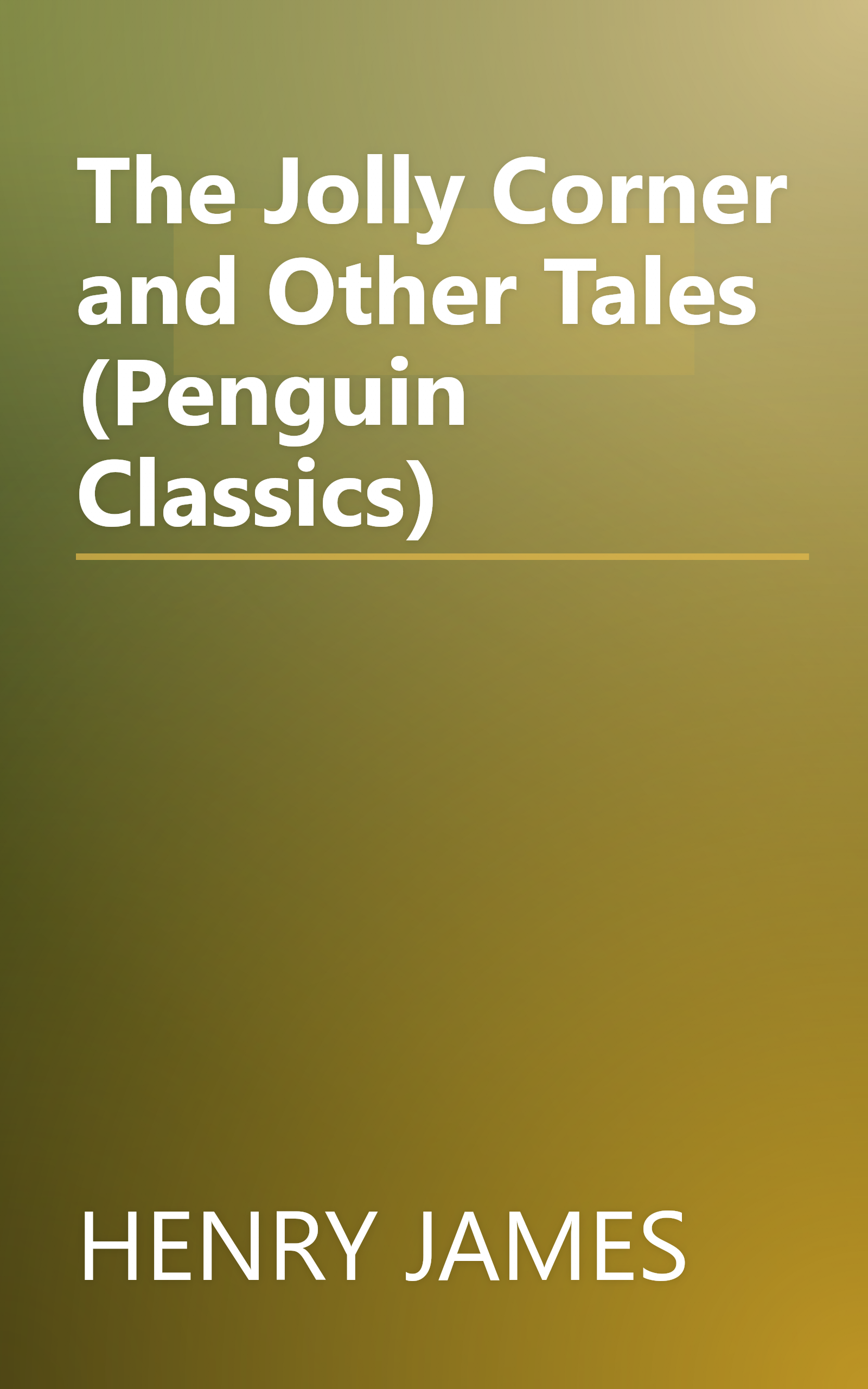 The Jolly Corner and Other Tales (Penguin Classics) book cover