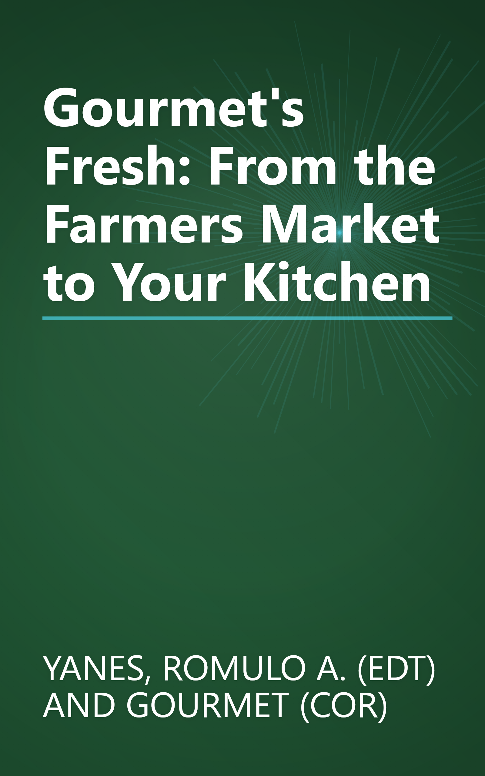 Gourmet's Fresh: From the Farmers Market to Your Kitchen book cover