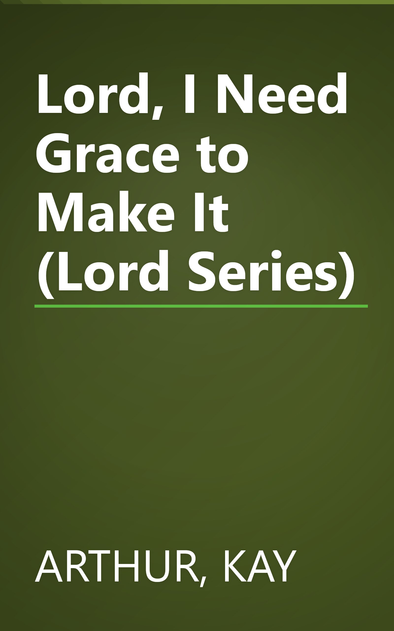 Lord, I Need Grace to Make It (Lord Series) book cover