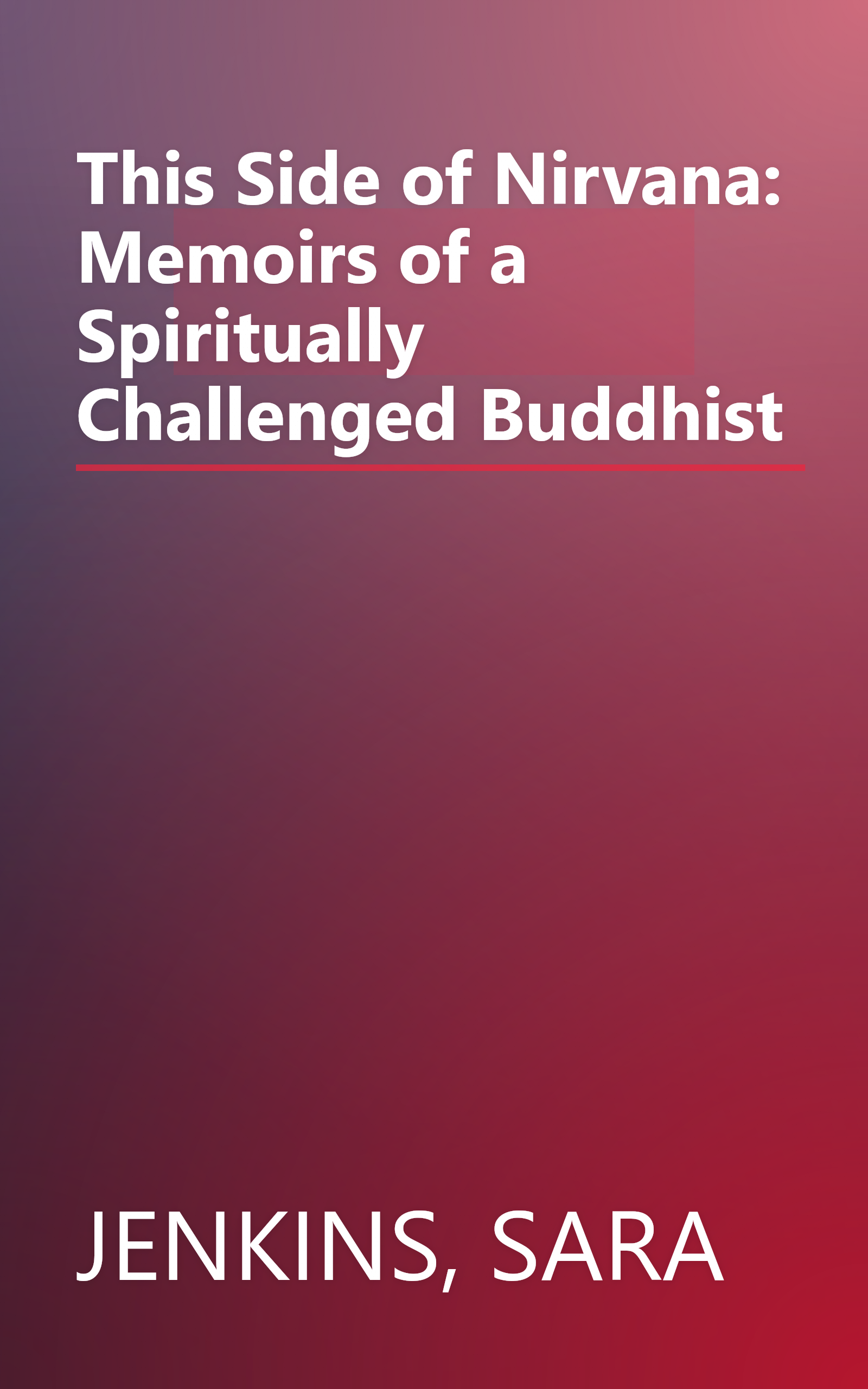 This Side of Nirvana: Memoirs of a Spiritually Challenged Buddhist book cover