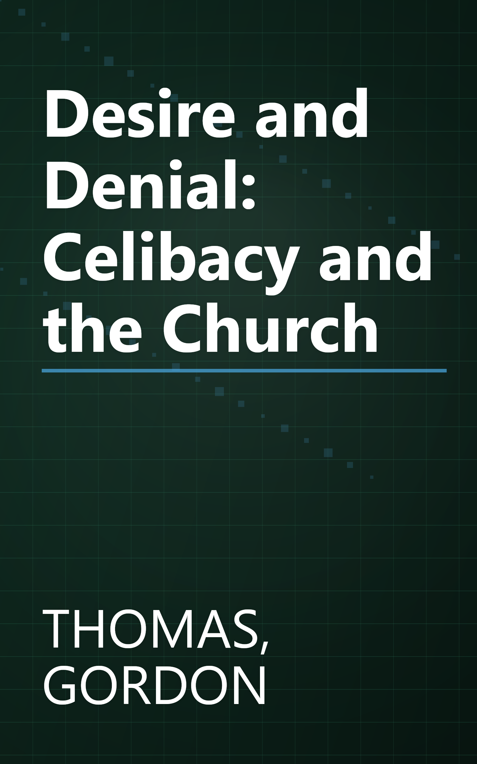 Desire and Denial: Celibacy and the Church book cover