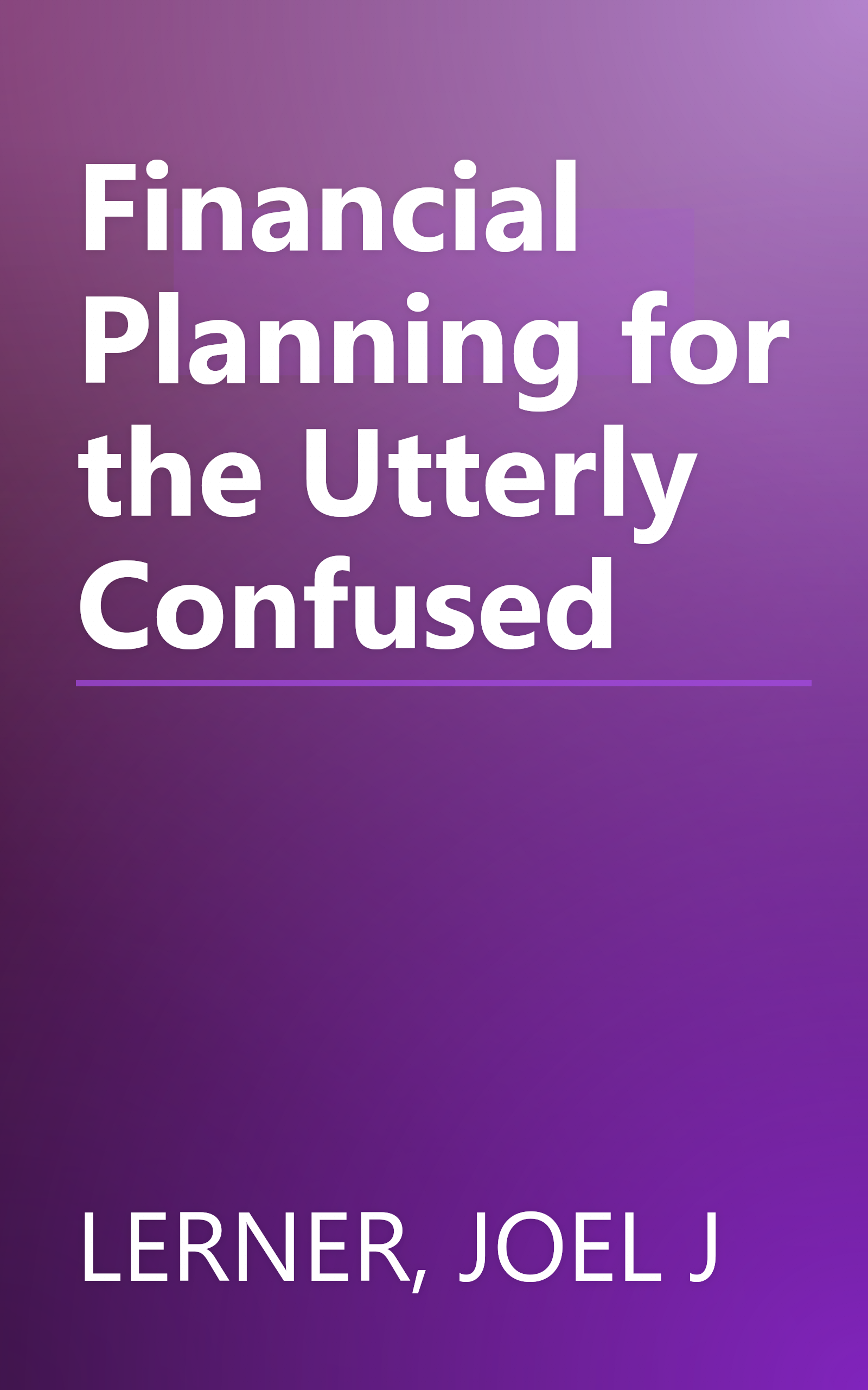 Financial Planning for the Utterly Confused book cover