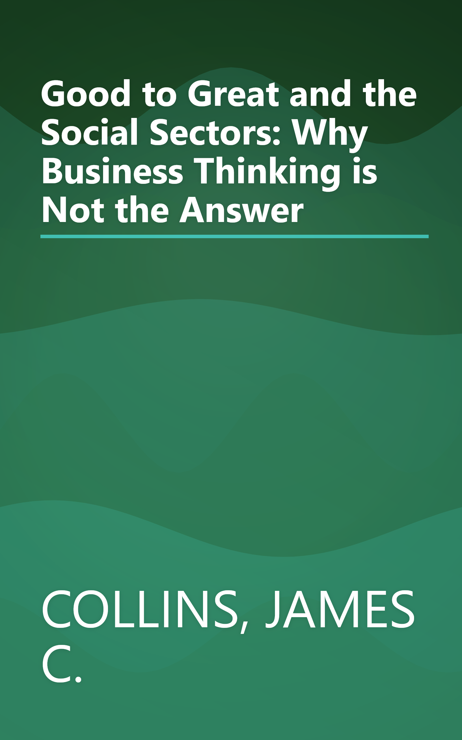 Good to Great and the Social Sectors: Why Business Thinking is Not the Answer book cover