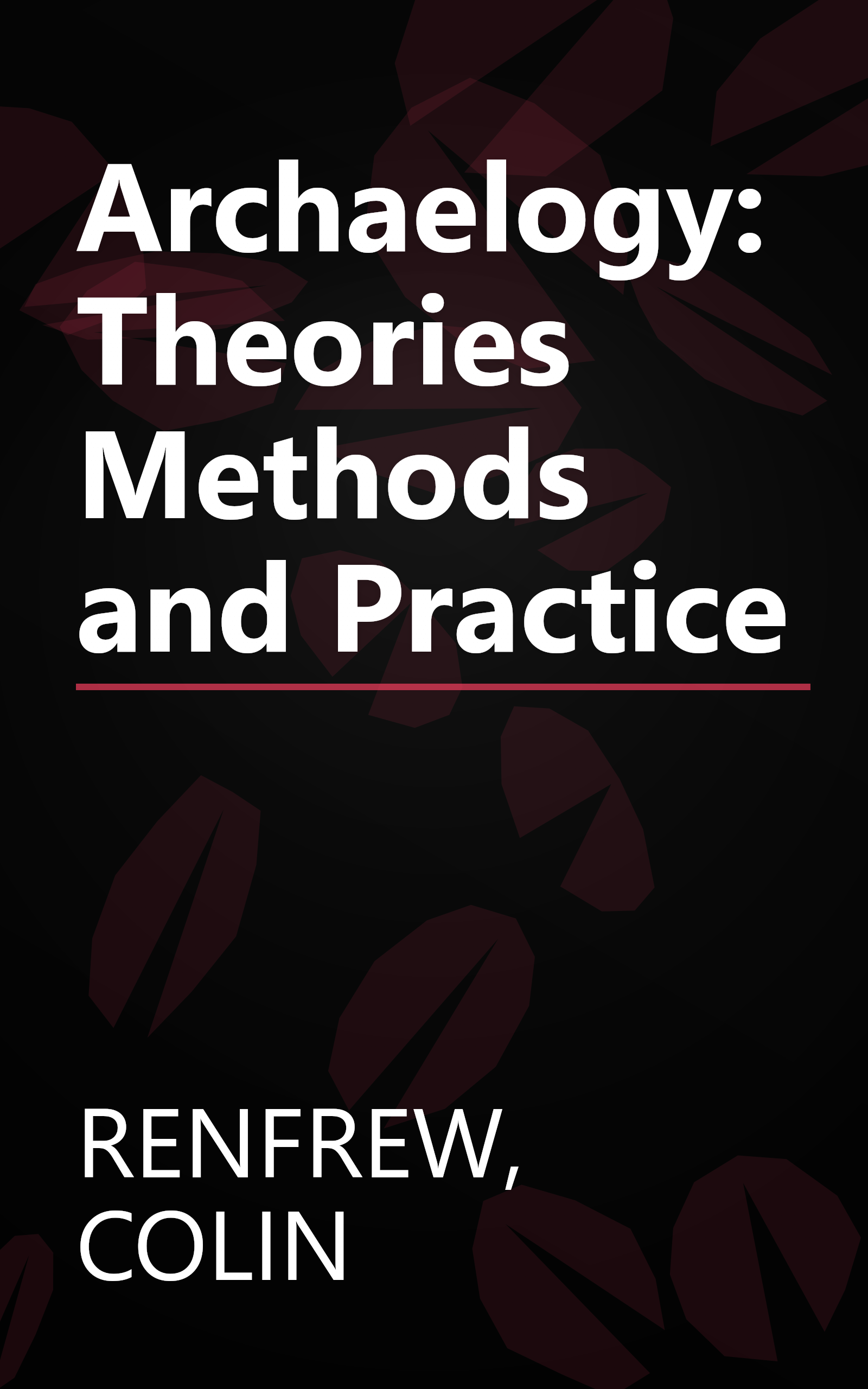 Archaelogy: Theories Methods and Practice book cover