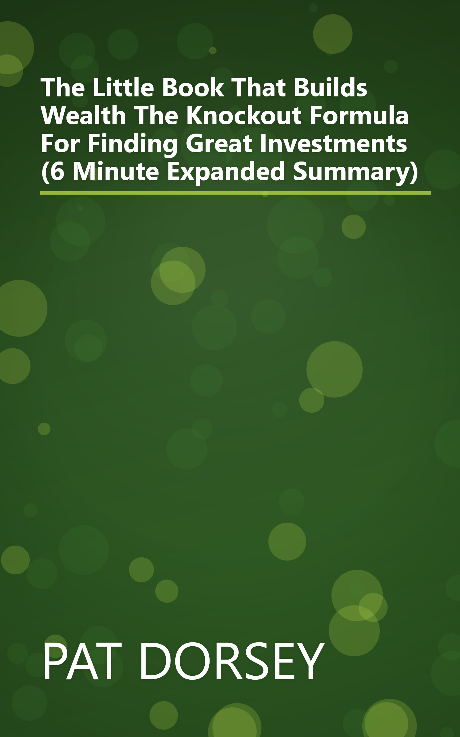 The Little Book That Builds Wealth  The Knockout Formula For Finding Great Investments (6 Minute   Expanded Summary) book cover