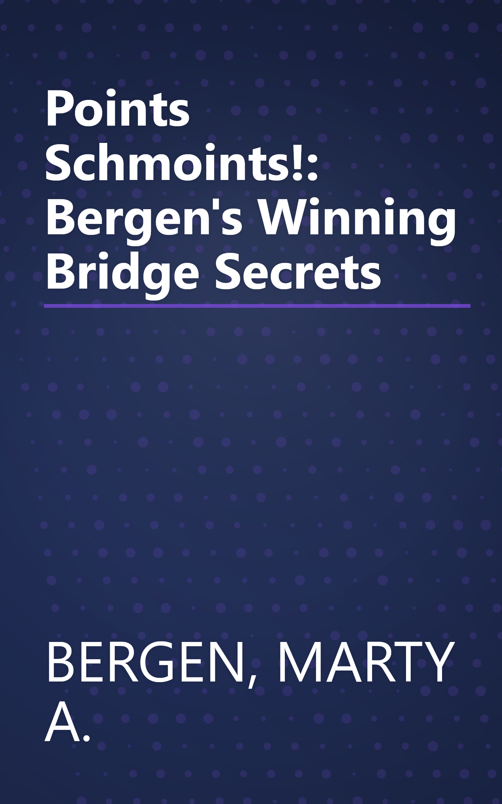 Points Schmoints!: Bergen's Winning Bridge Secrets book cover