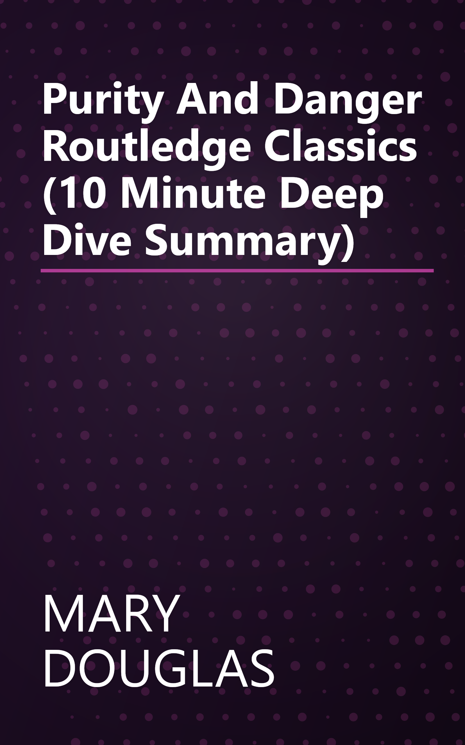 Purity And Danger  Routledge Classics  (10 Minute   Deep Dive Summary) book cover